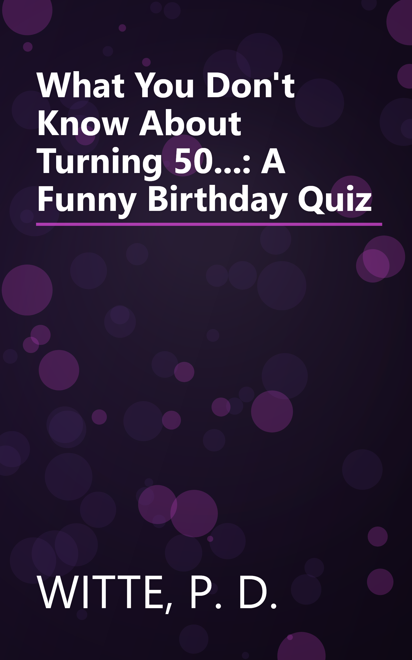 What You Don't Know About Turning 50...: A Funny Birthday Quiz book cover