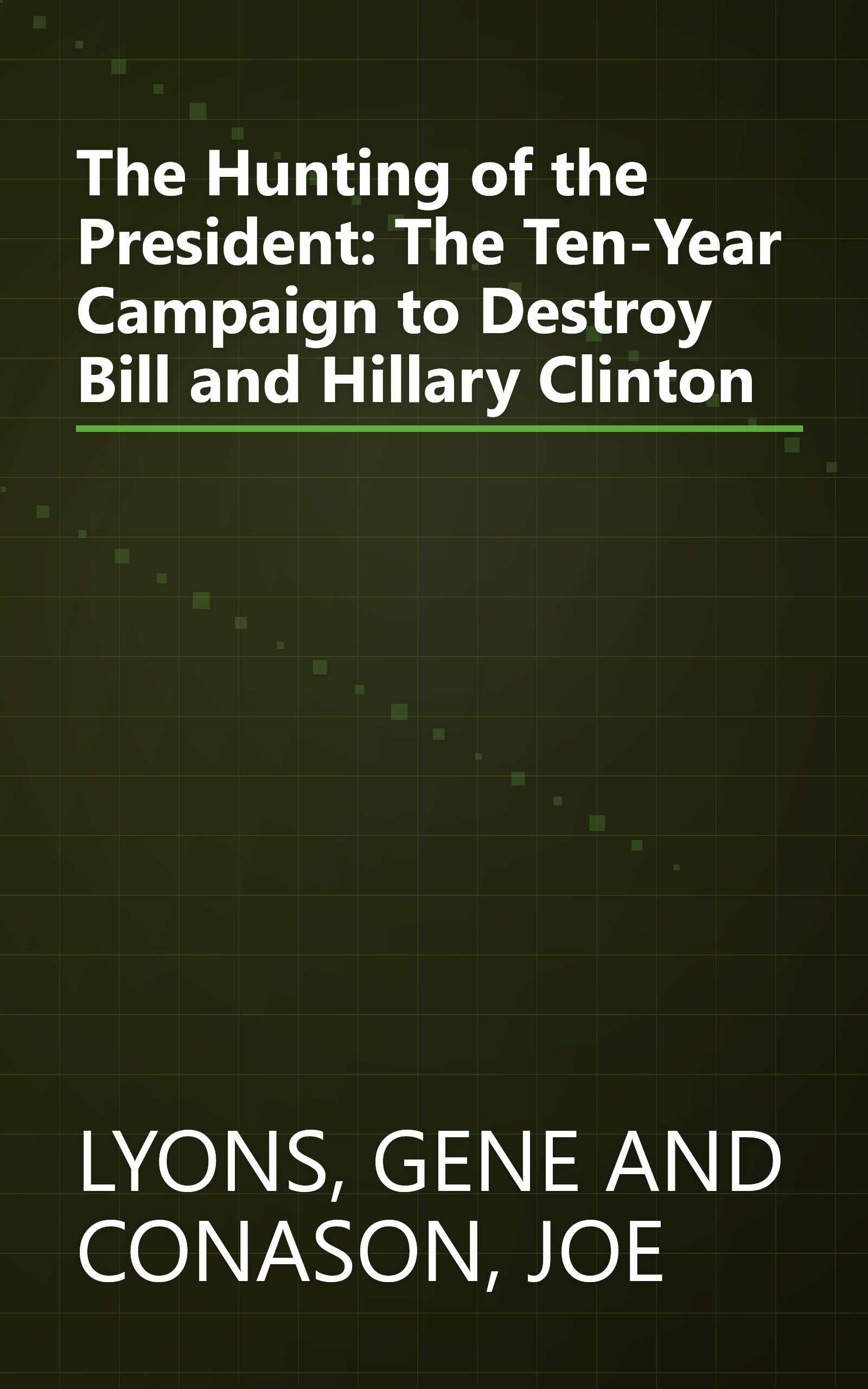 The Hunting of the President: The Ten-Year Campaign to Destroy Bill and Hillary Clinton book cover