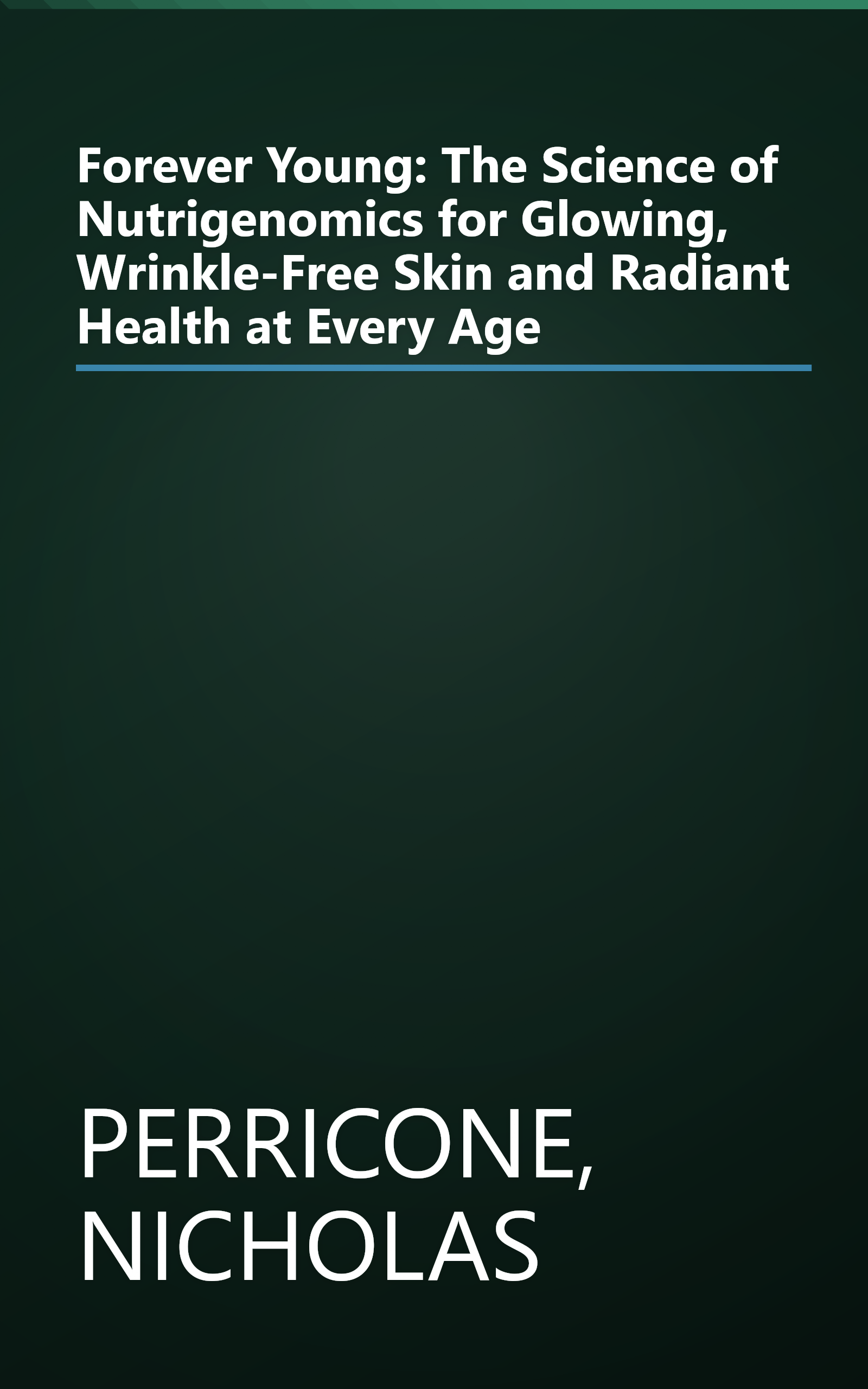 Forever Young: The Science of Nutrigenomics for Glowing, Wrinkle-Free Skin and Radiant Health at Every Age book cover