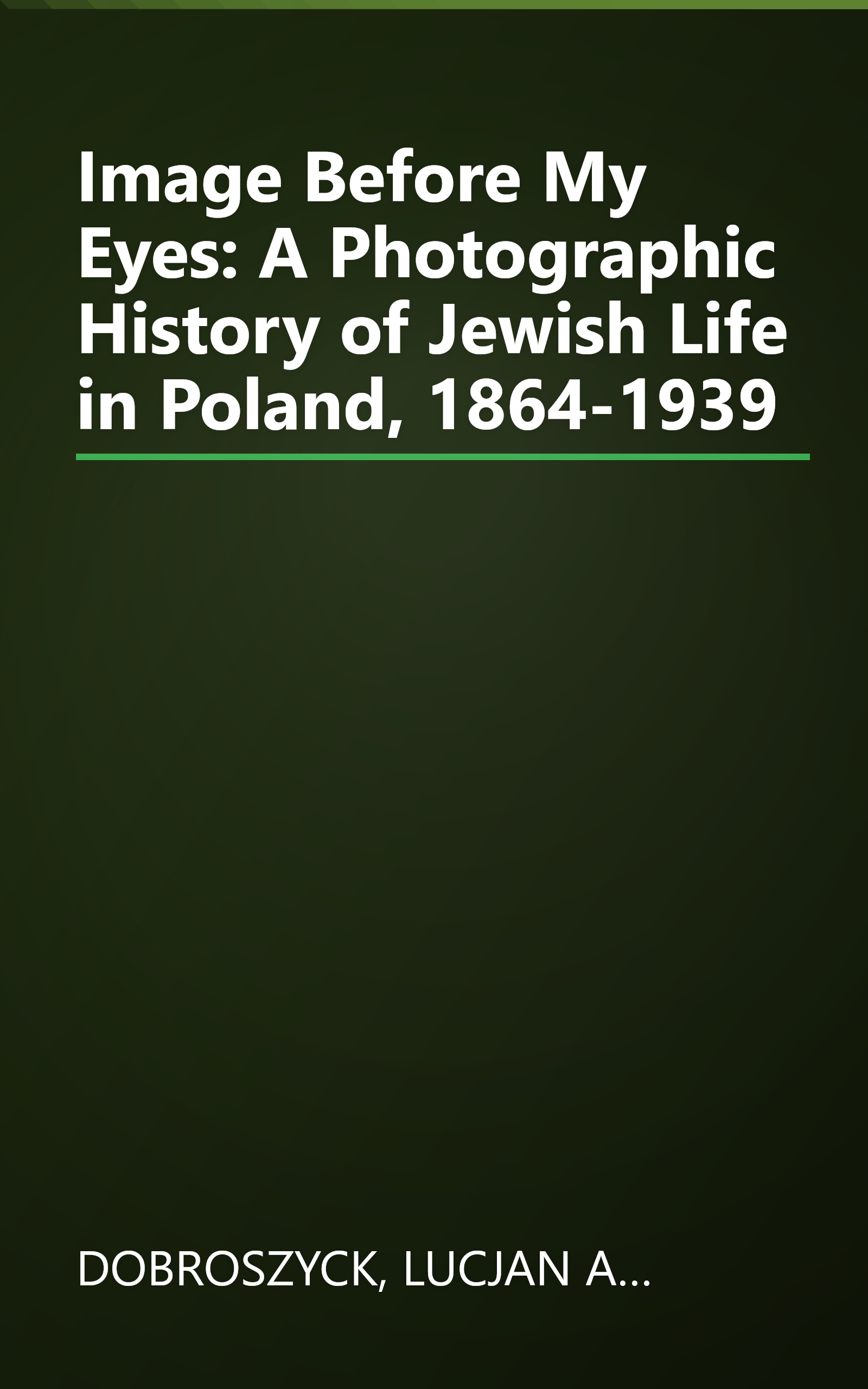 Image Before My Eyes: A Photographic History of Jewish Life in Poland, 1864-1939 book cover