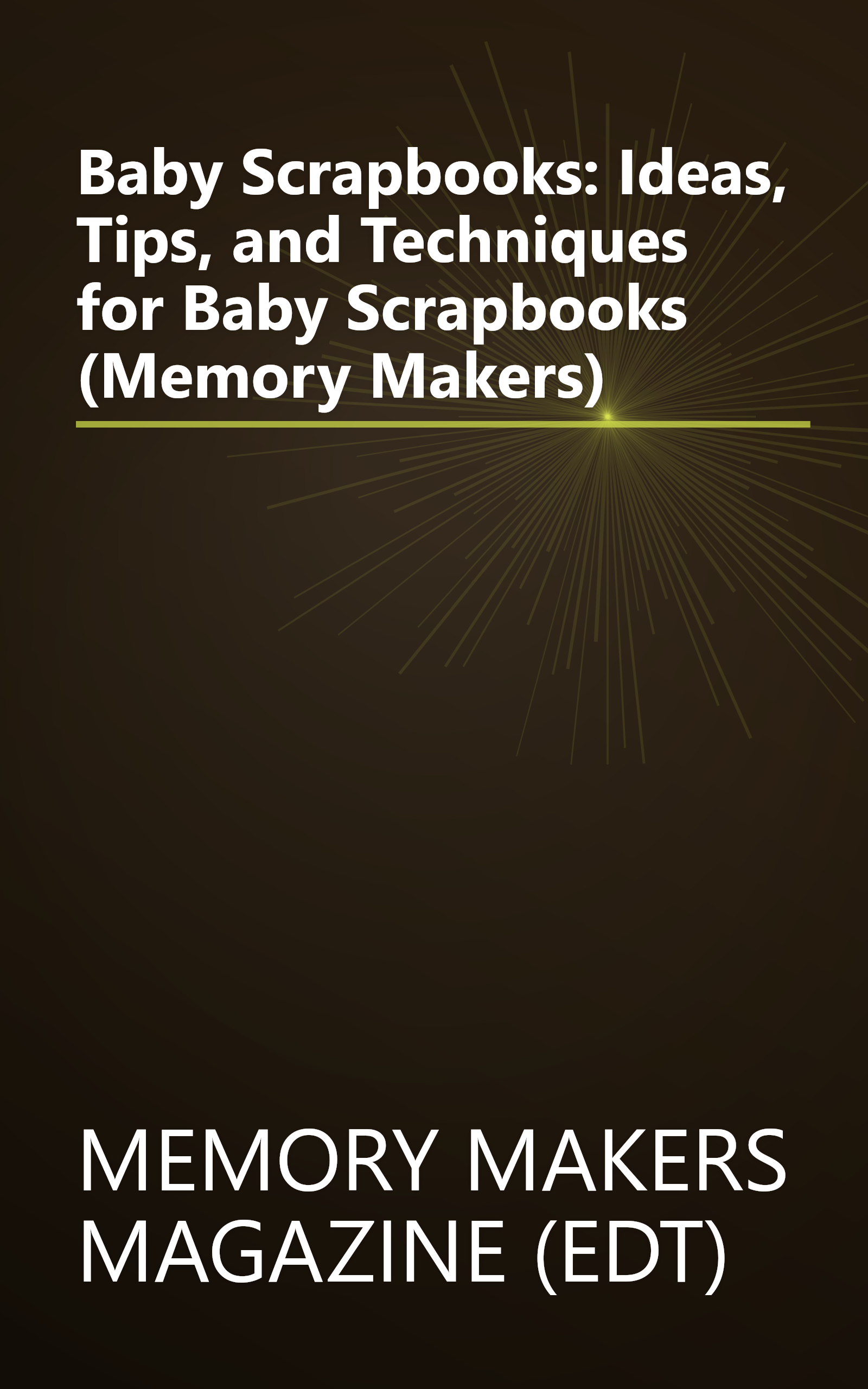Baby Scrapbooks: Ideas, Tips, and Techniques for Baby Scrapbooks (Memory Makers) book cover