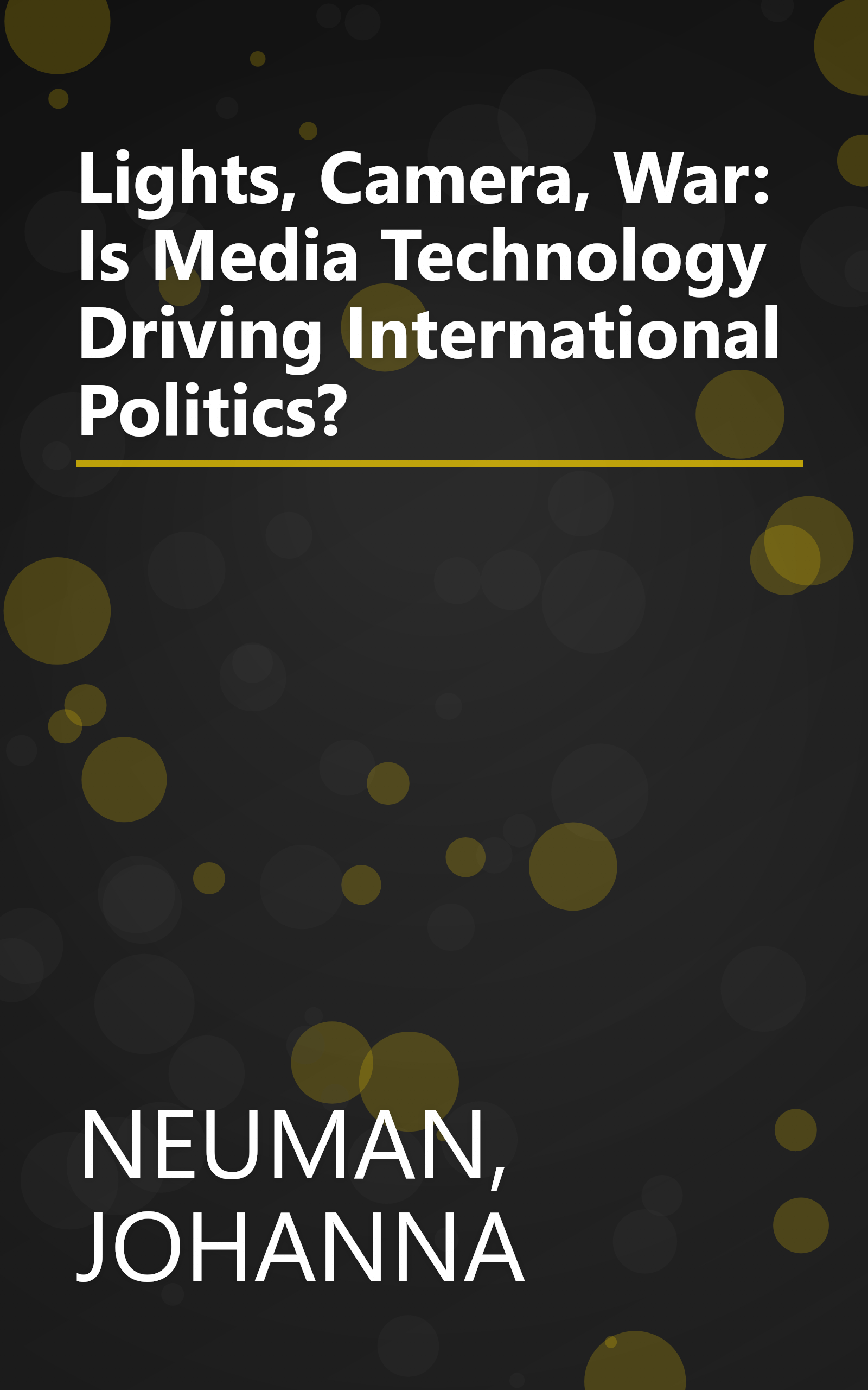 Lights, Camera, War: Is Media Technology Driving International Politics? book cover
