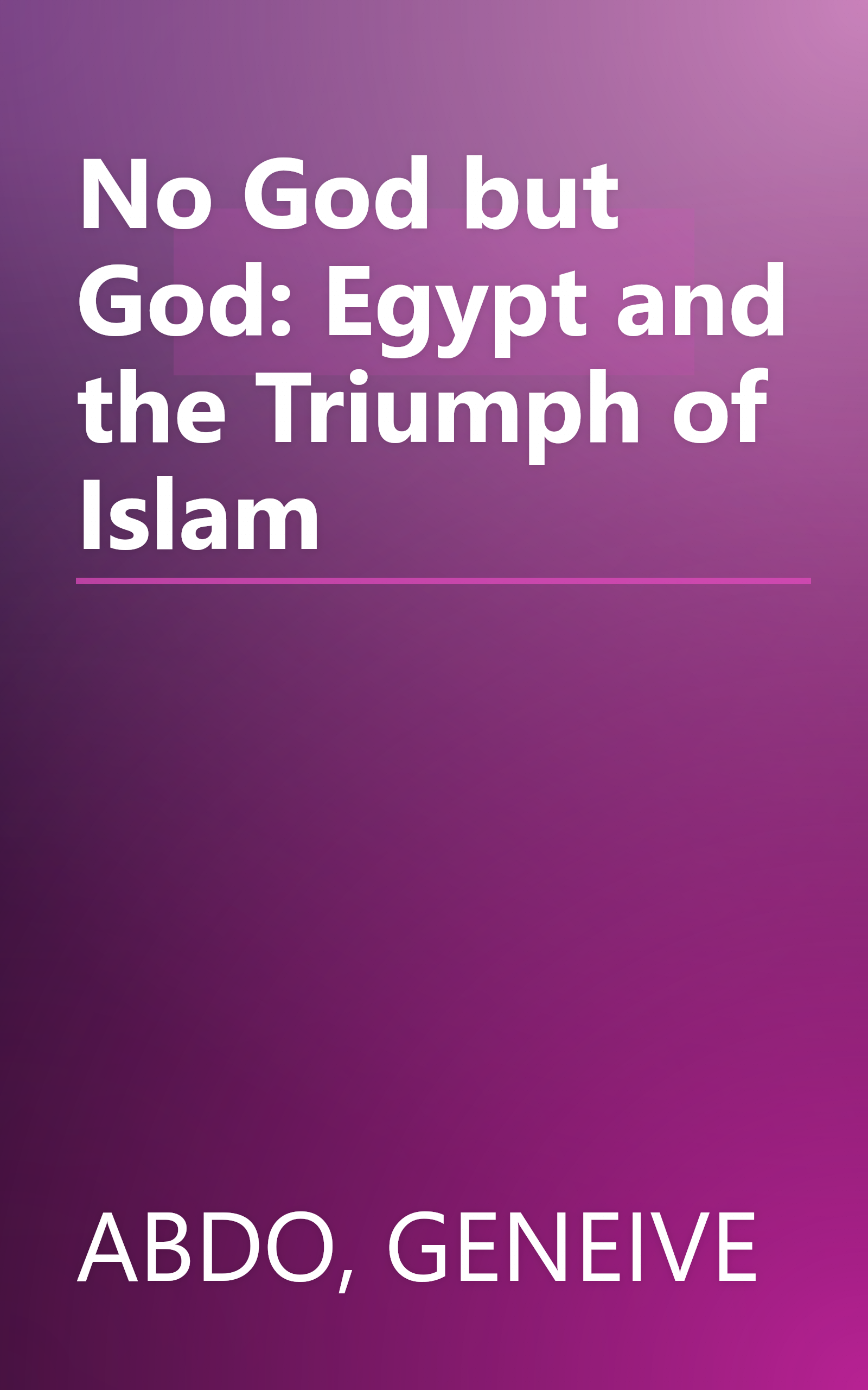 No God but God: Egypt and the Triumph of Islam book cover