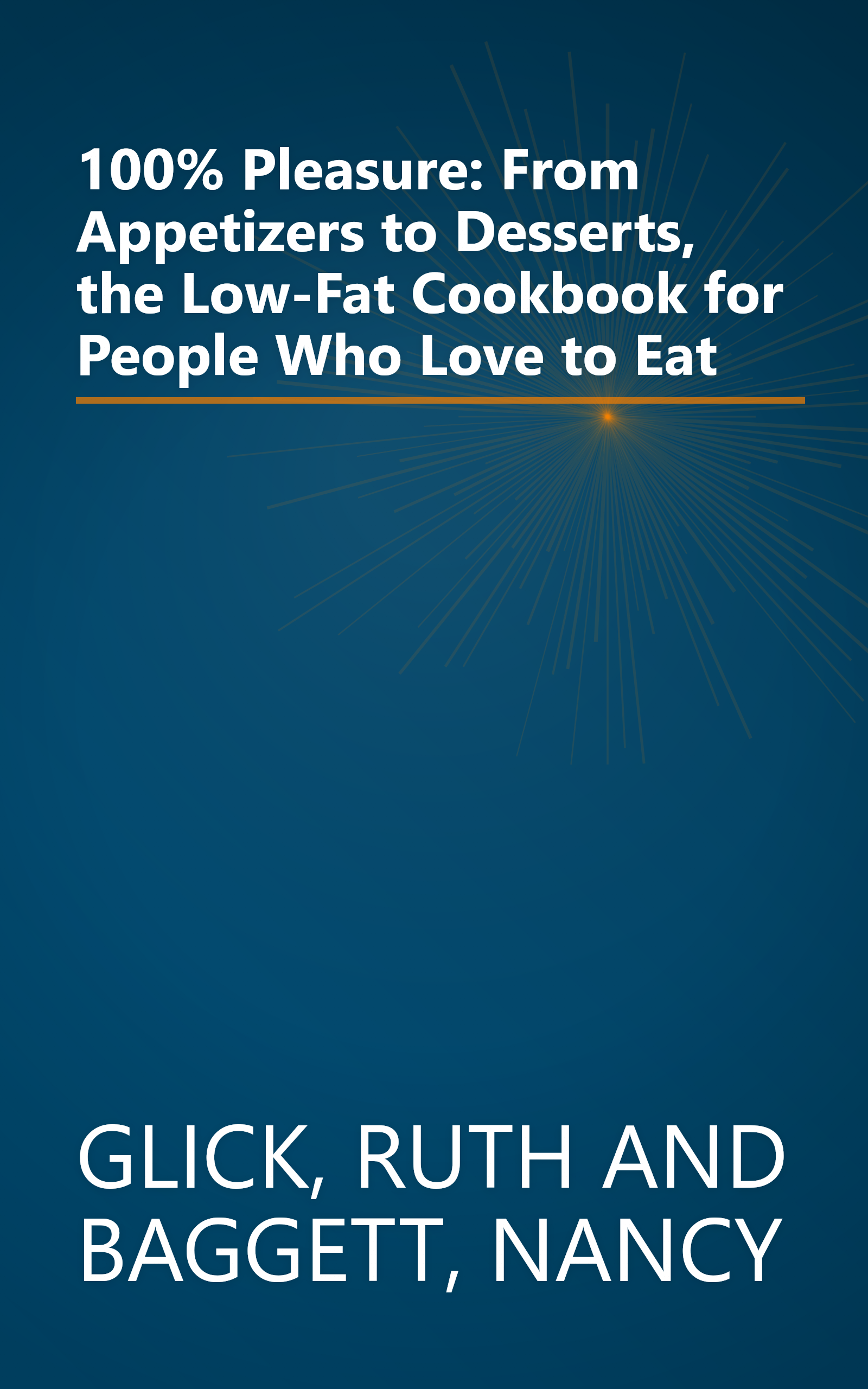 100% Pleasure: From Appetizers to Desserts, the Low-Fat Cookbook for People Who Love to Eat book cover