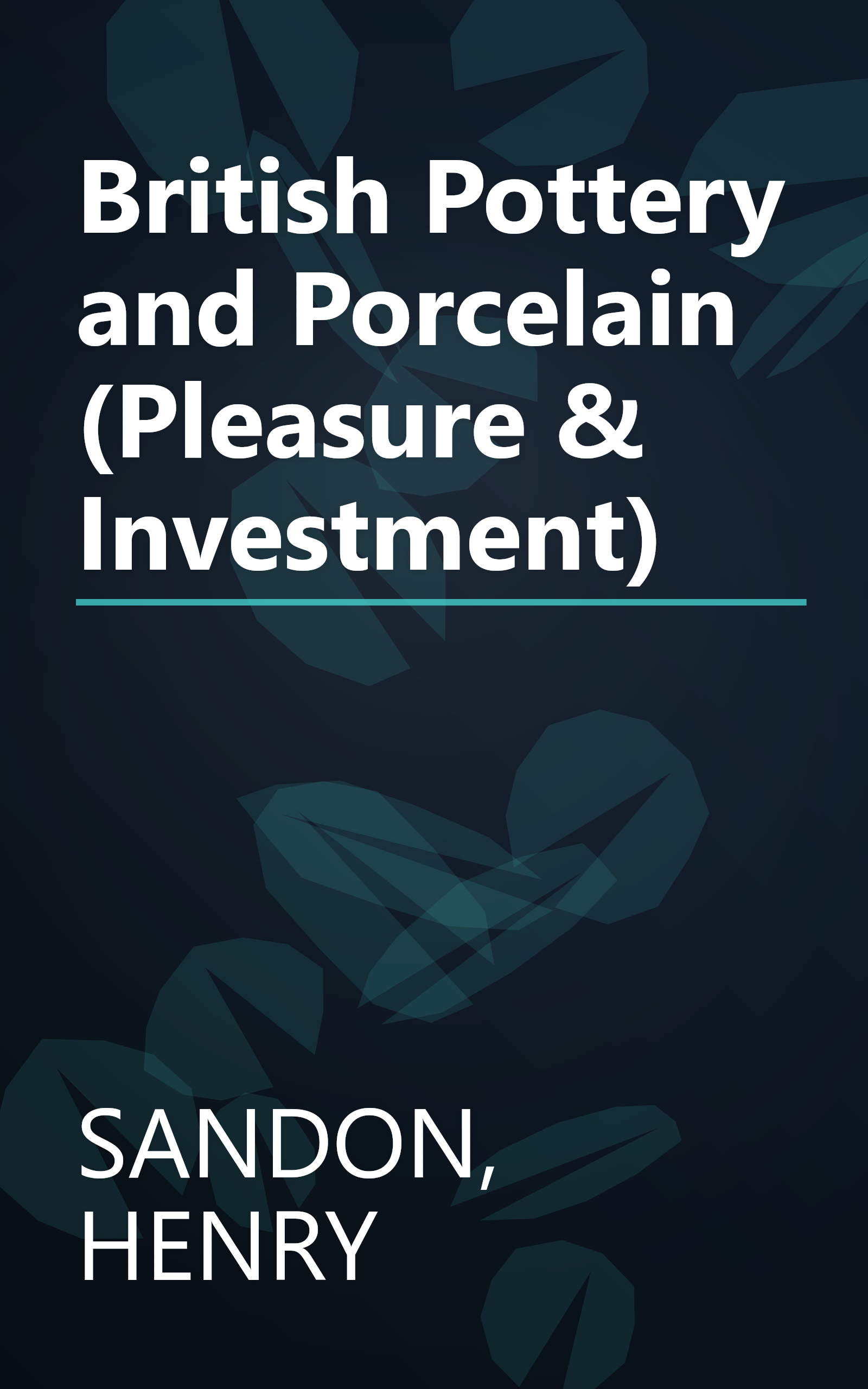 British Pottery and Porcelain (Pleasure & Investment) book cover