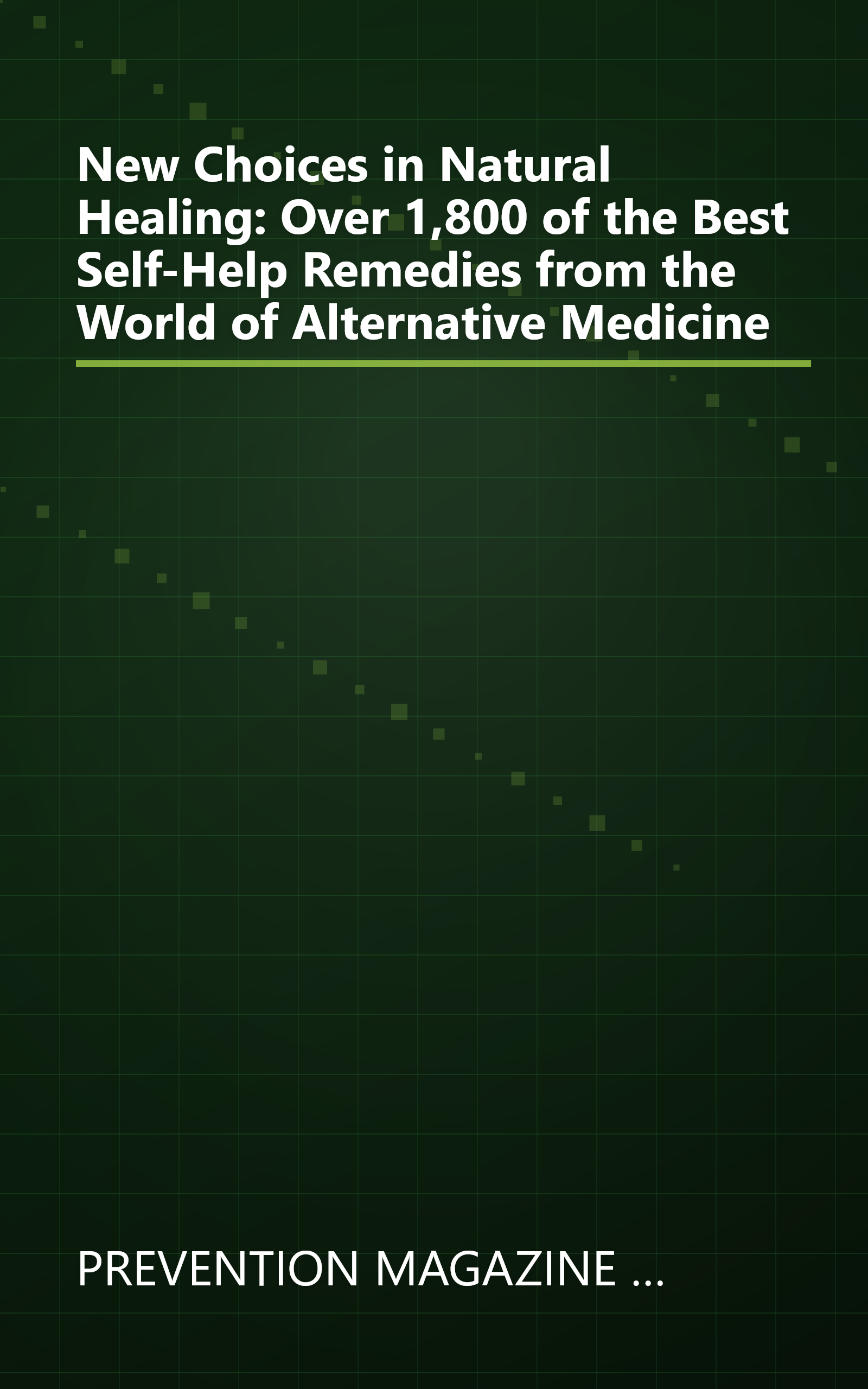 New Choices in Natural Healing: Over 1,800 of the Best Self-Help Remedies from the World of Alternative Medicine book cover