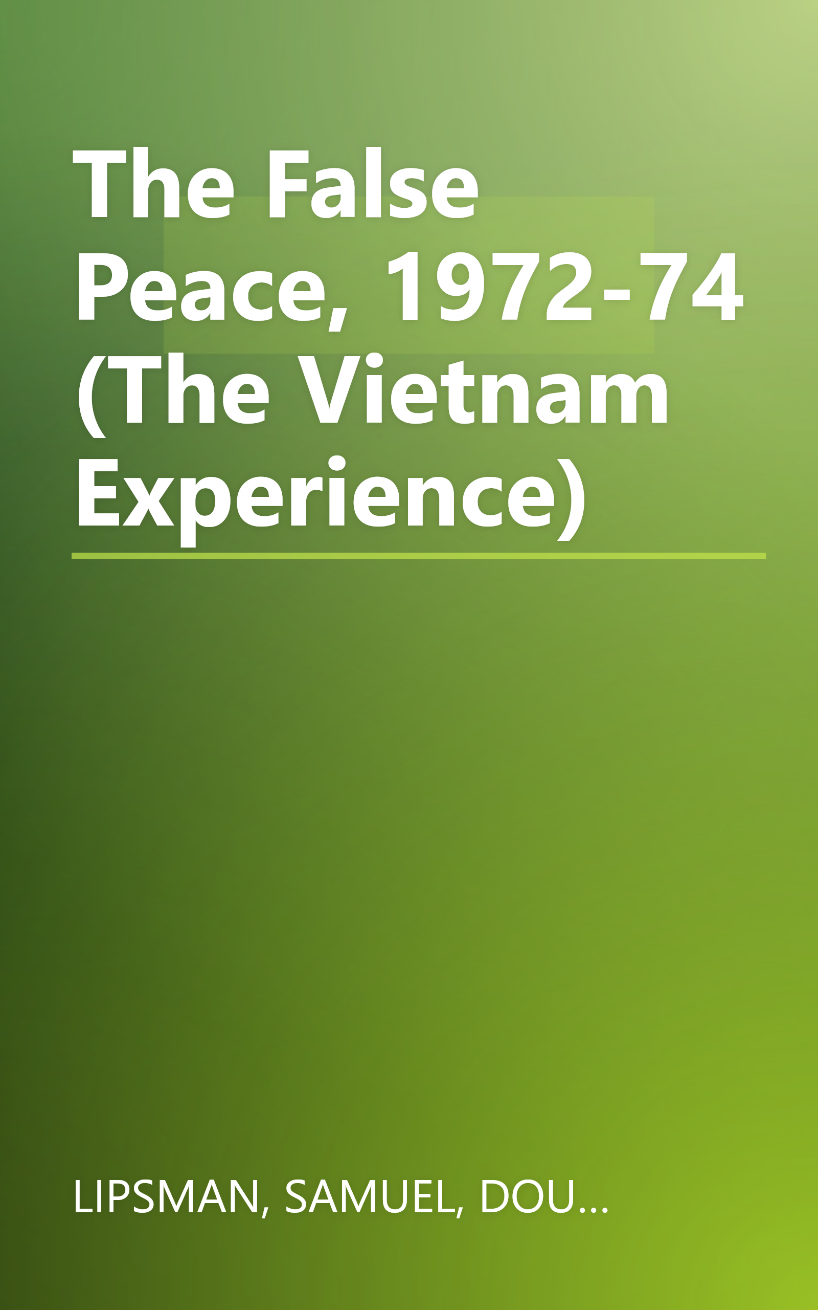 The False Peace, 1972-74 (The Vietnam Experience) book cover