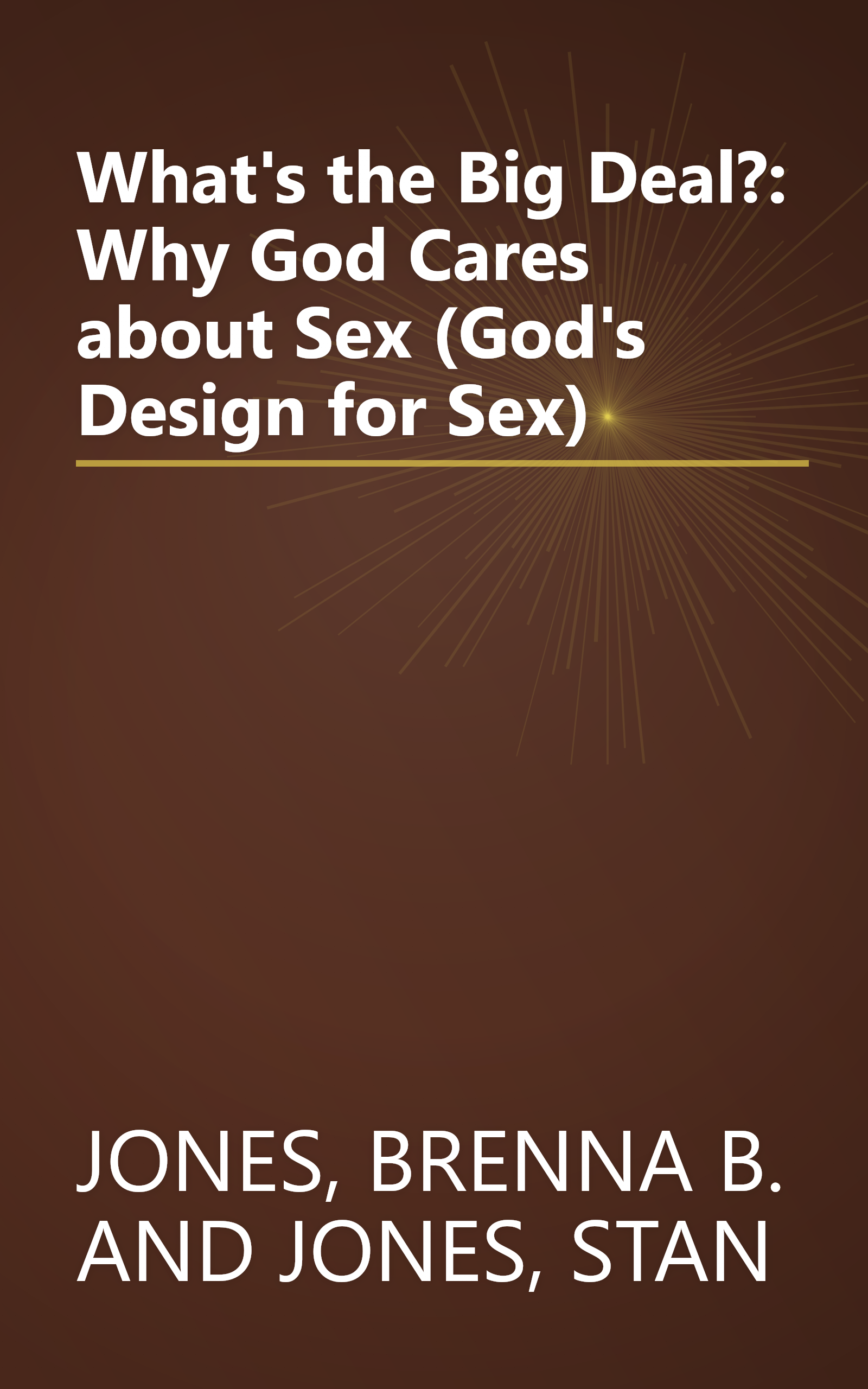 What's the Big Deal?: Why God Cares about Sex (God's Design for Sex) book cover