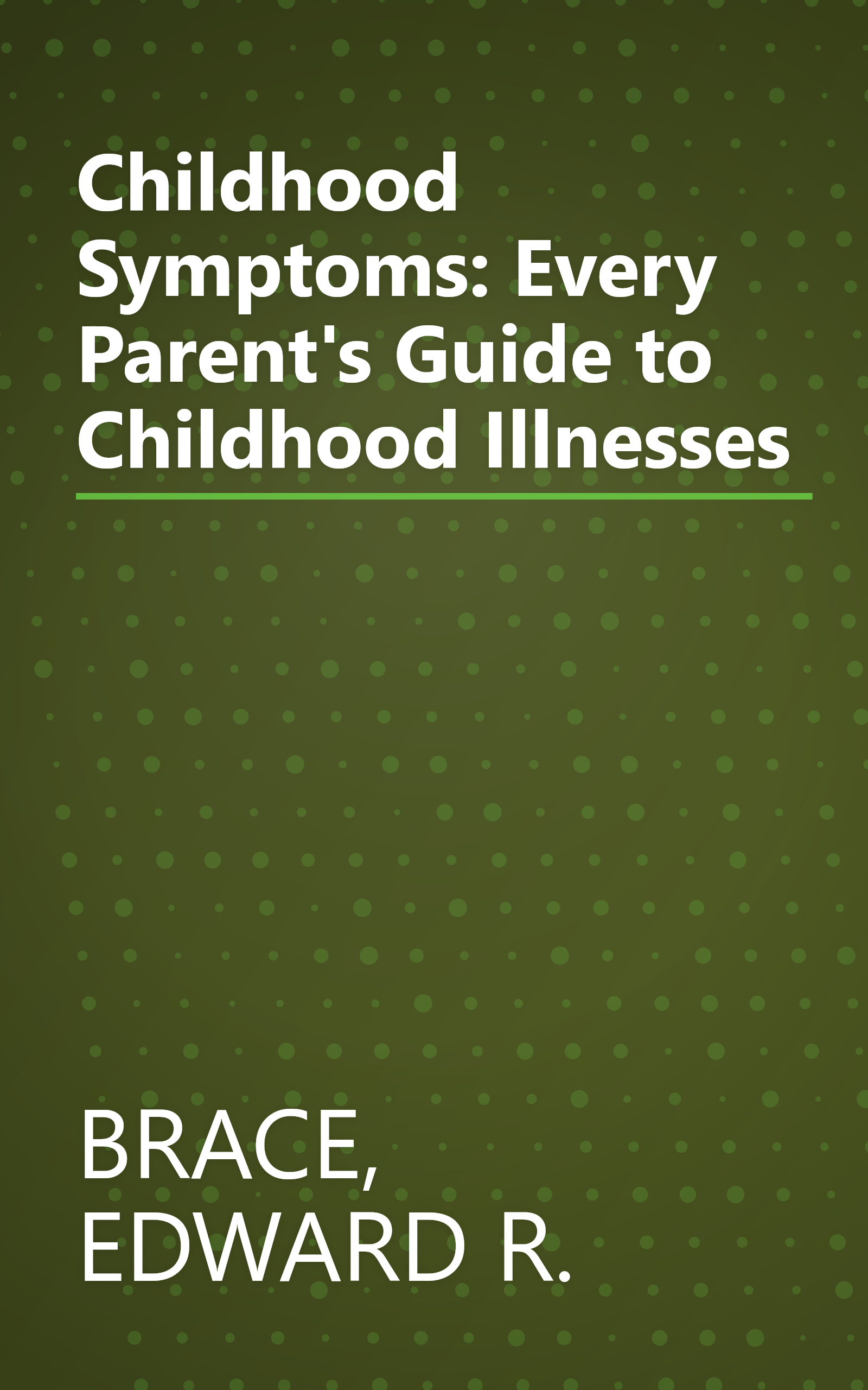 Childhood Symptoms: Every Parent's Guide to Childhood Illnesses book cover