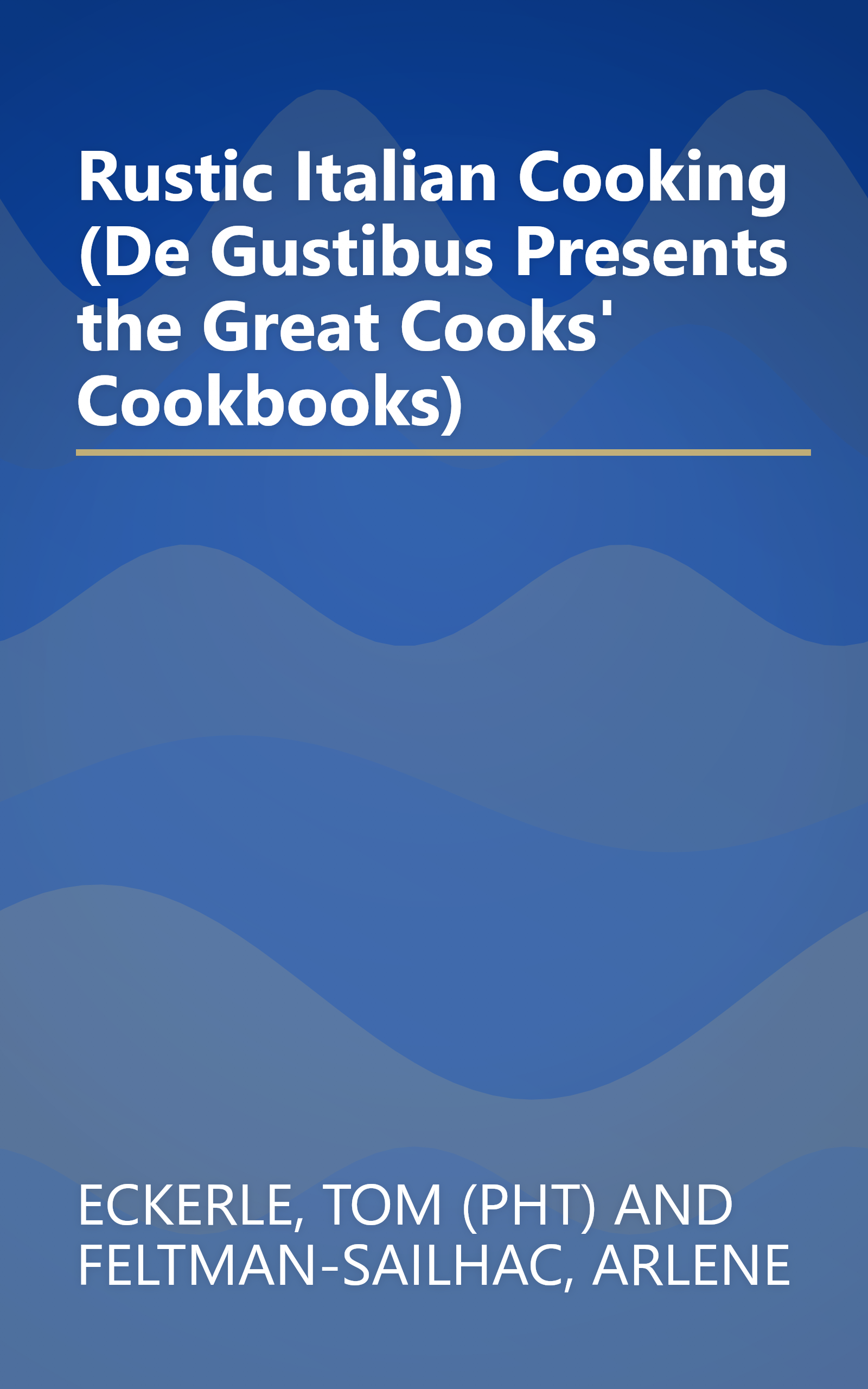 Rustic Italian Cooking (De Gustibus Presents the Great Cooks' Cookbooks) book cover