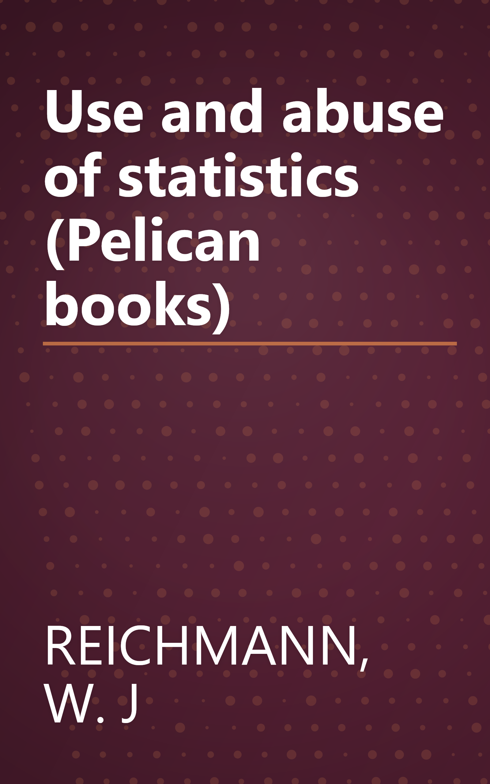 Use and abuse of statistics (Pelican books) book cover