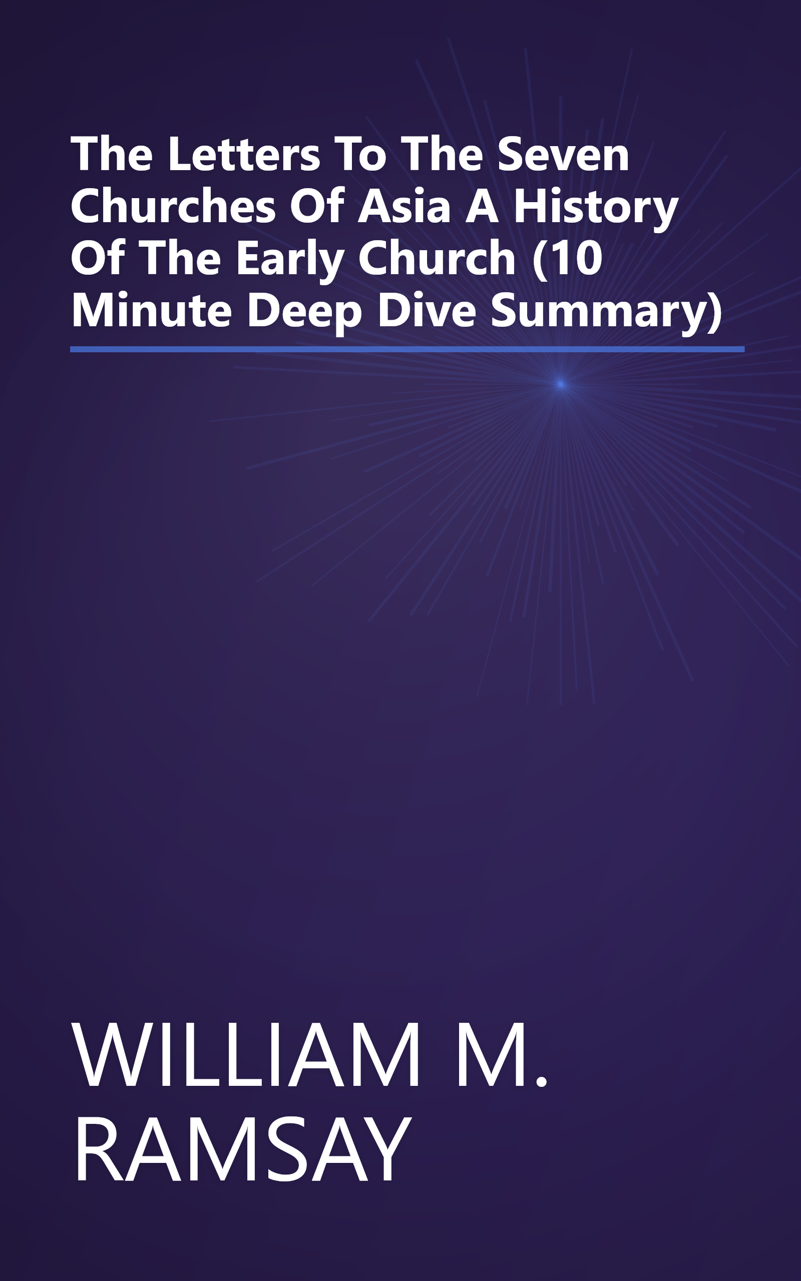 The Letters To The Seven Churches Of Asia  A History Of The Early Church (10 Minute   Deep Dive Summary) book cover