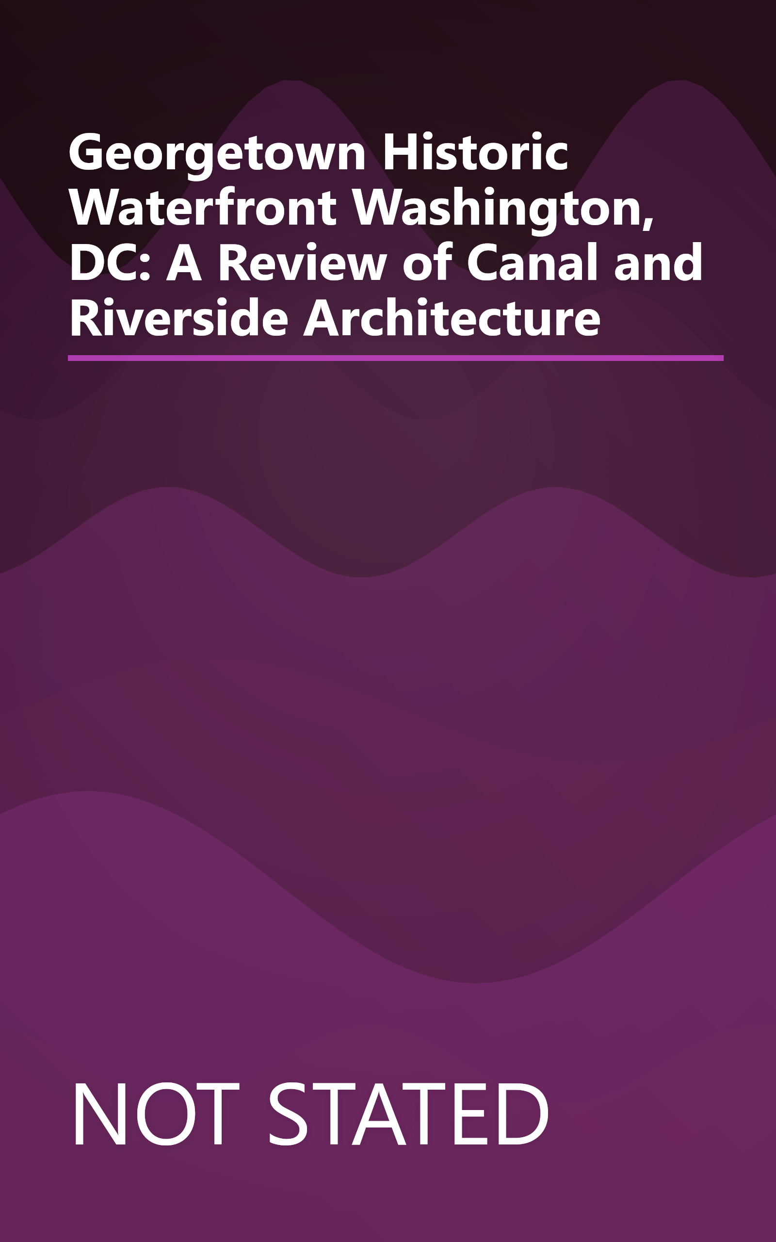 Georgetown Historic Waterfront Washington, DC: A Review of Canal and Riverside Architecture book cover