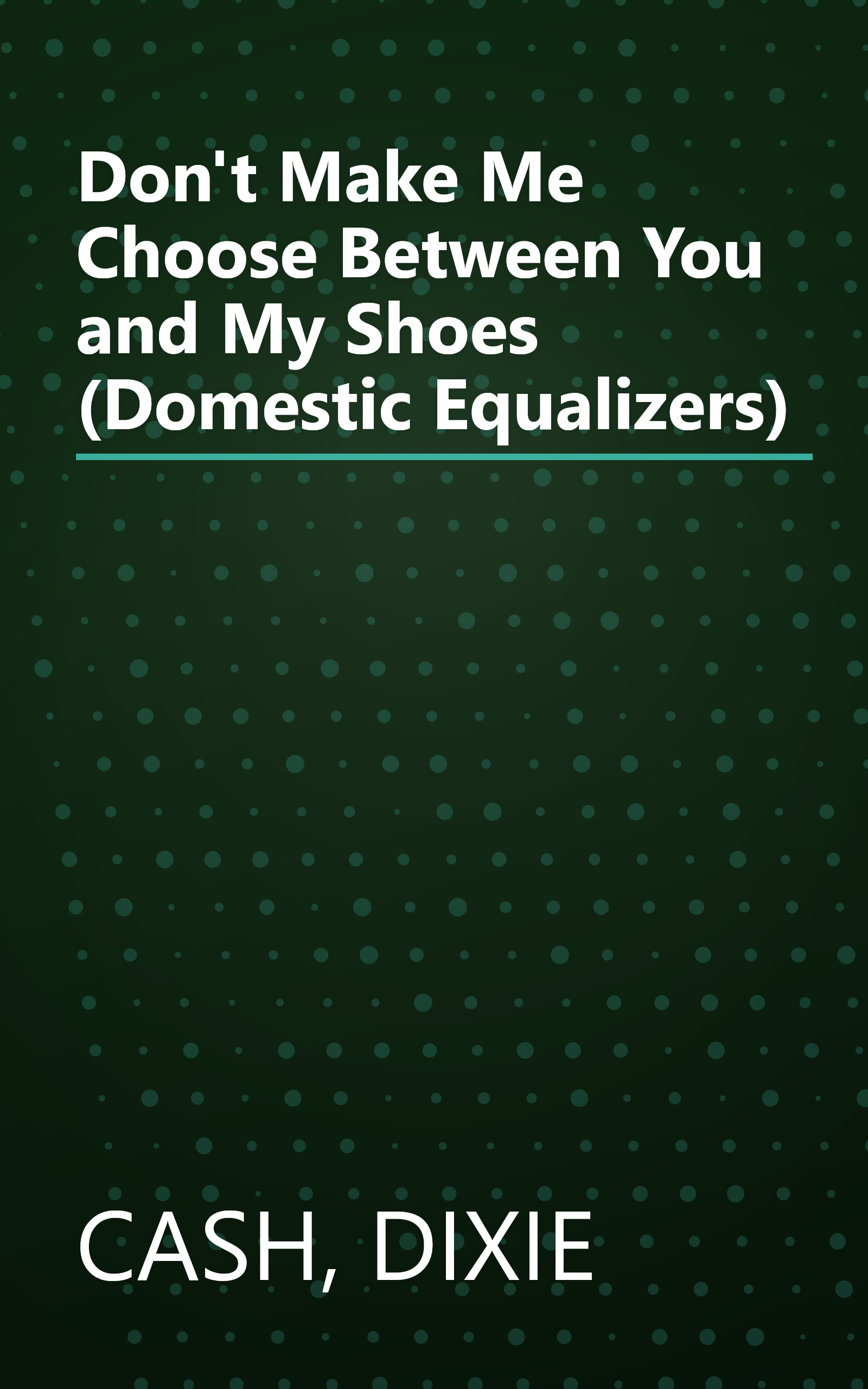Don't Make Me Choose Between You and My Shoes (Domestic Equalizers) book cover