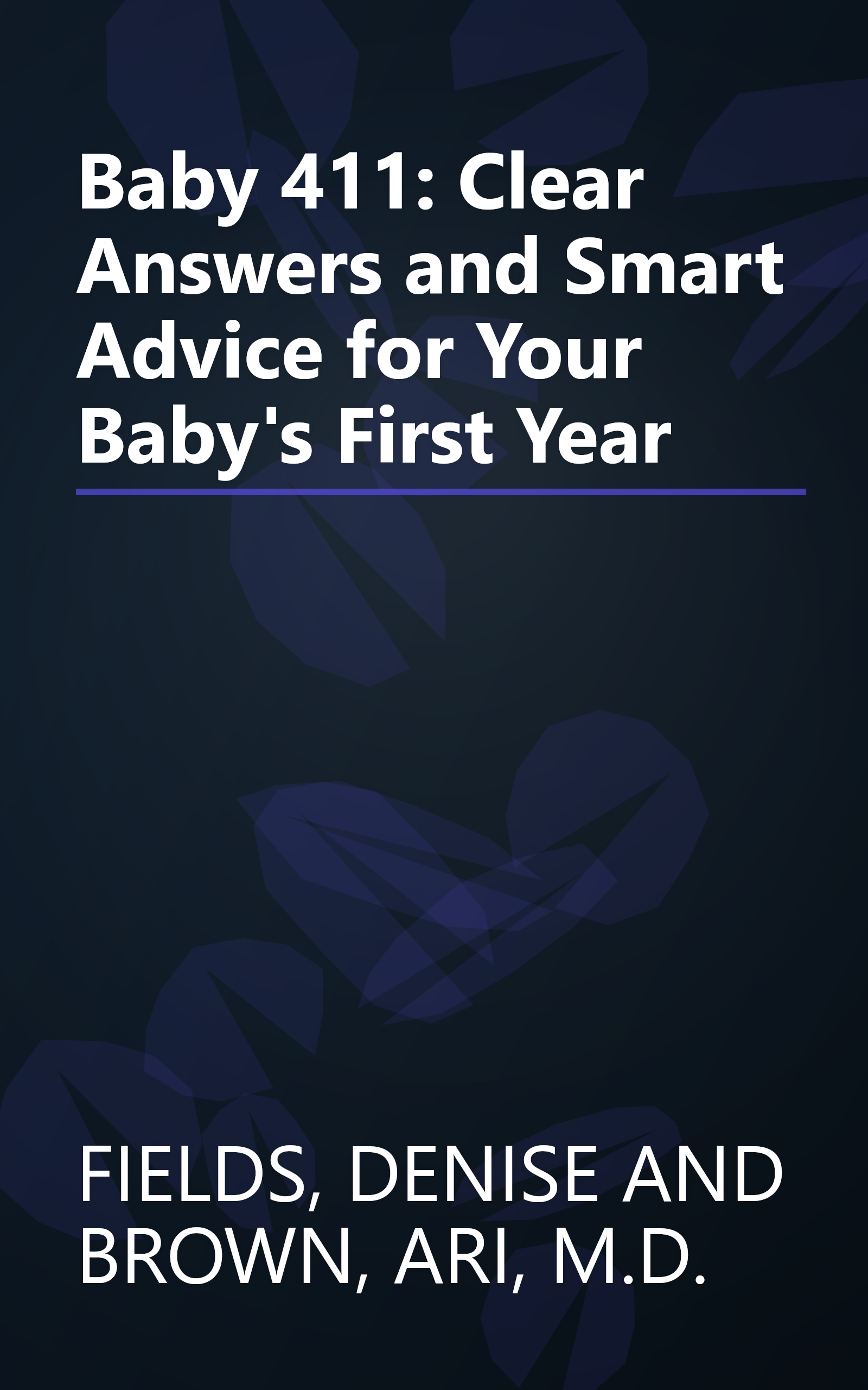 Baby 411: Clear Answers and Smart Advice for Your Baby's First Year book cover