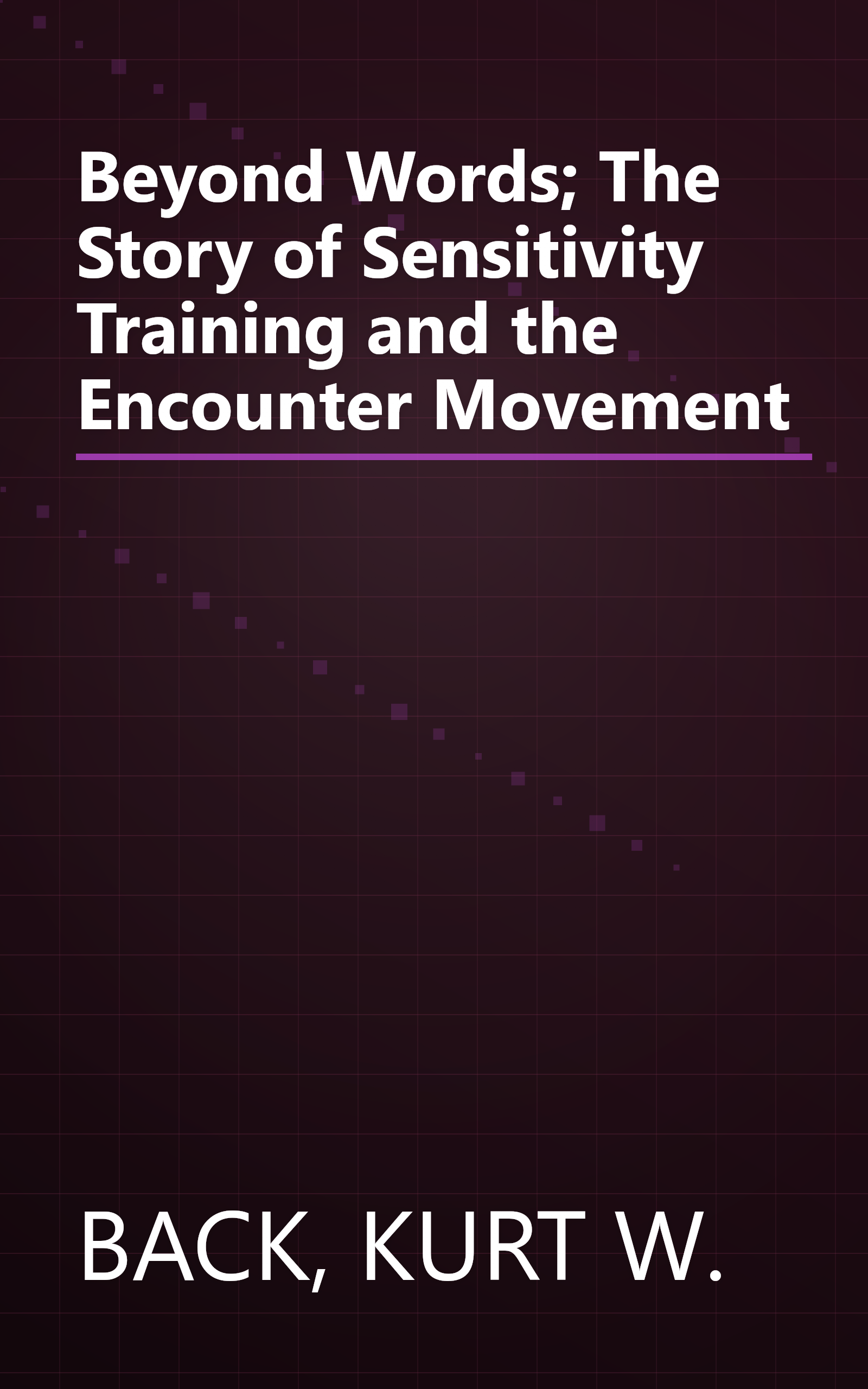 Beyond Words; The Story of Sensitivity Training and the Encounter Movement book cover