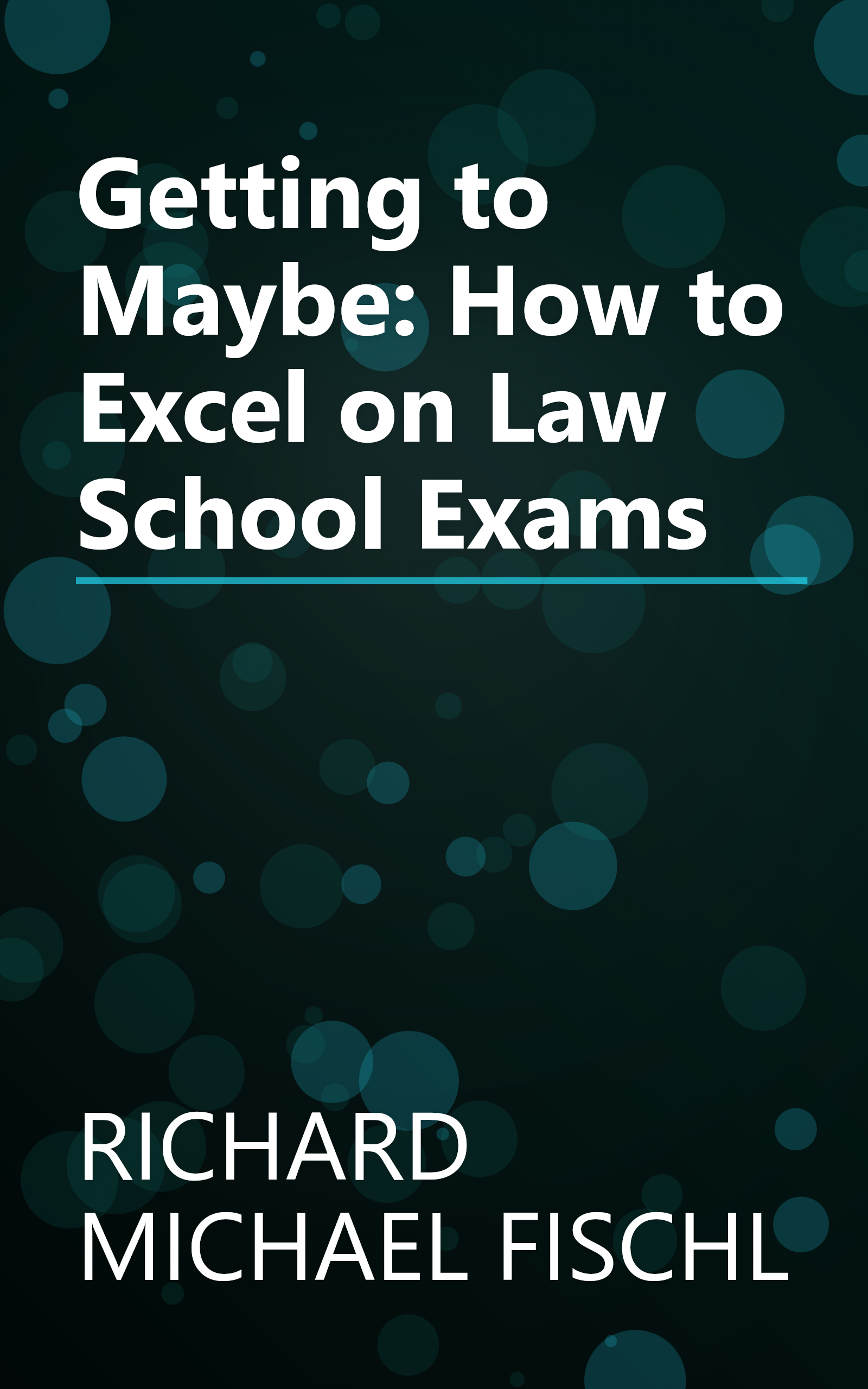 Getting to Maybe: How to Excel on Law School Exams book cover