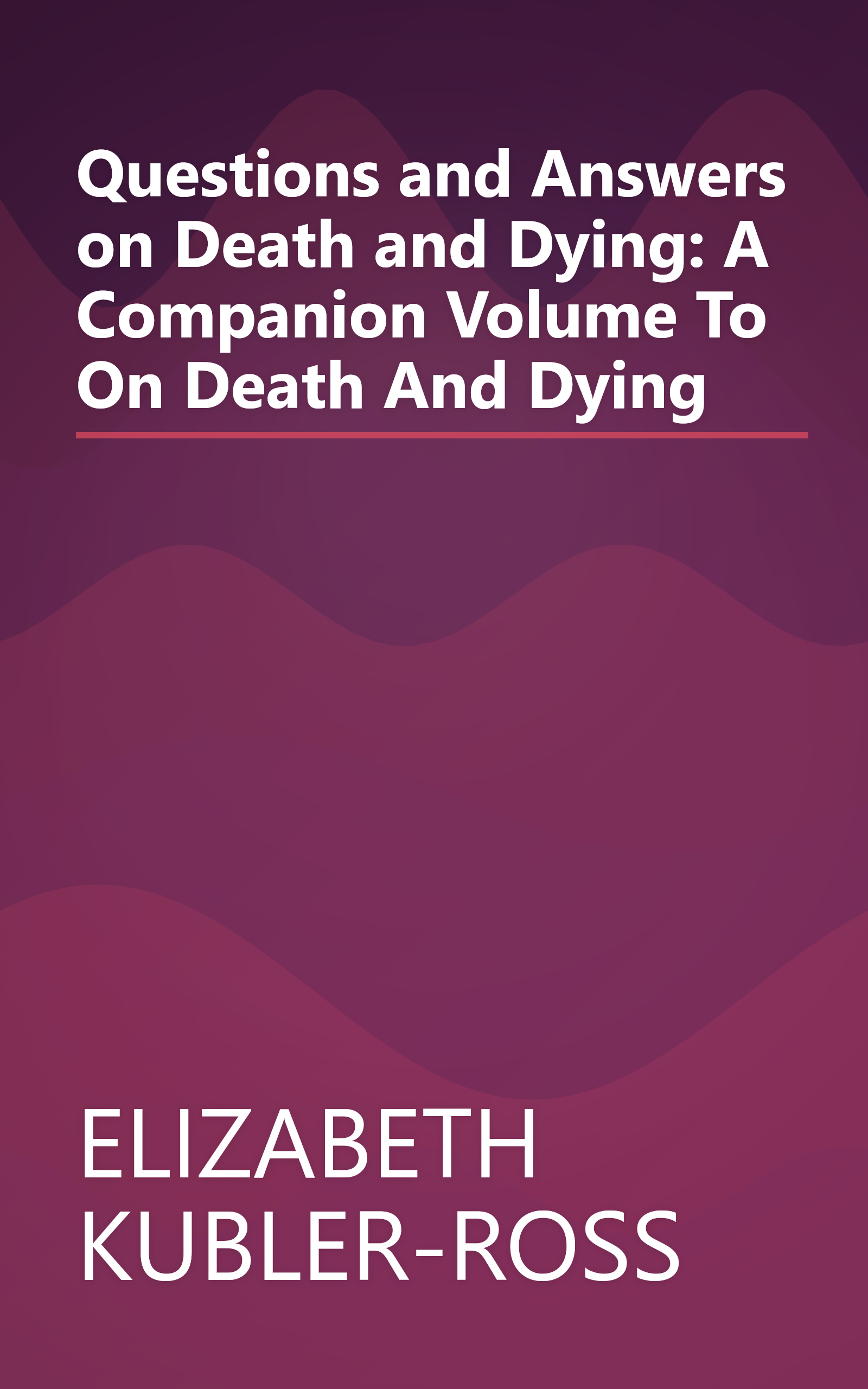 Questions and Answers on Death and Dying: A Companion Volume To On Death And Dying book cover