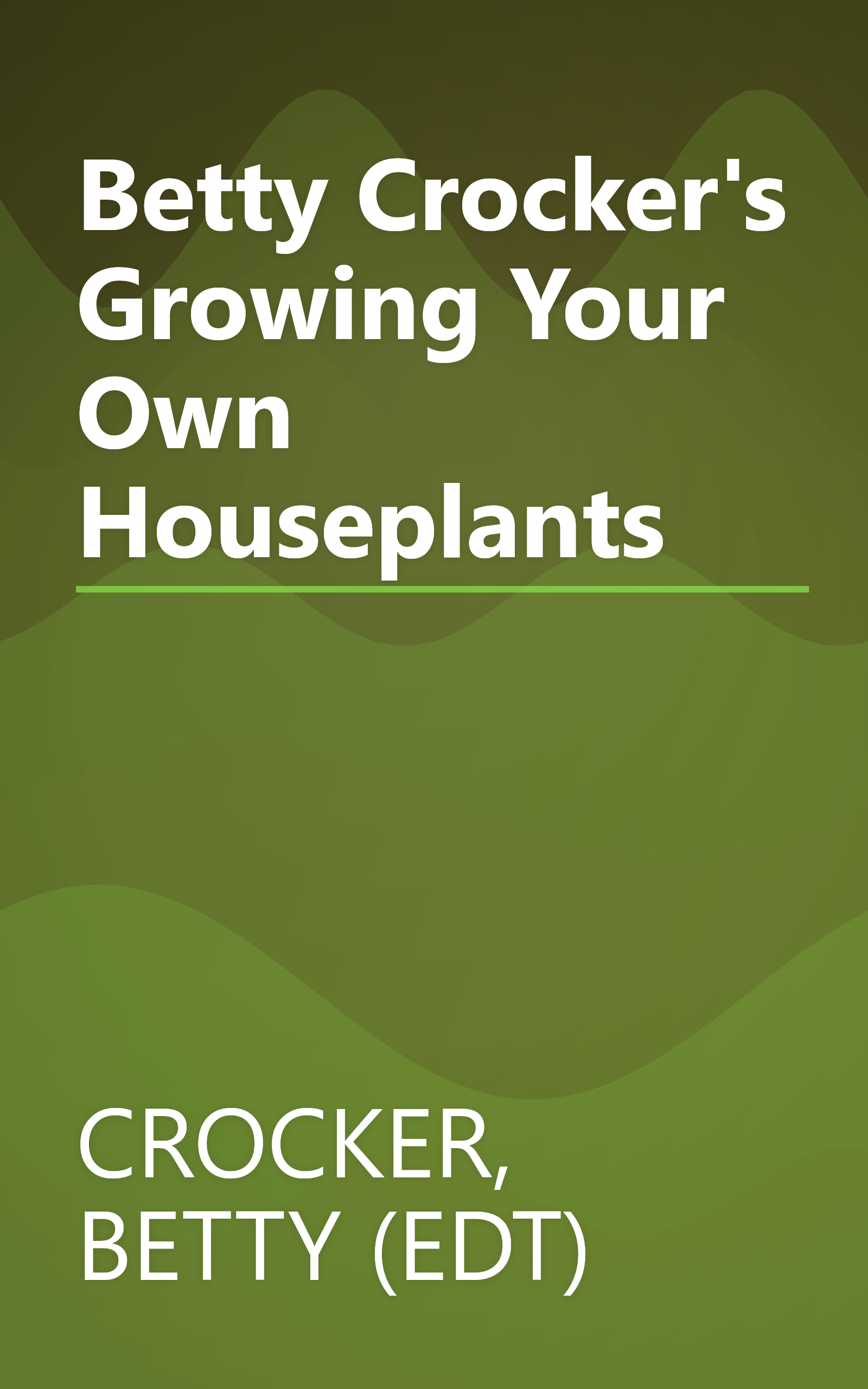 Betty Crocker's Growing Your Own Houseplants book cover