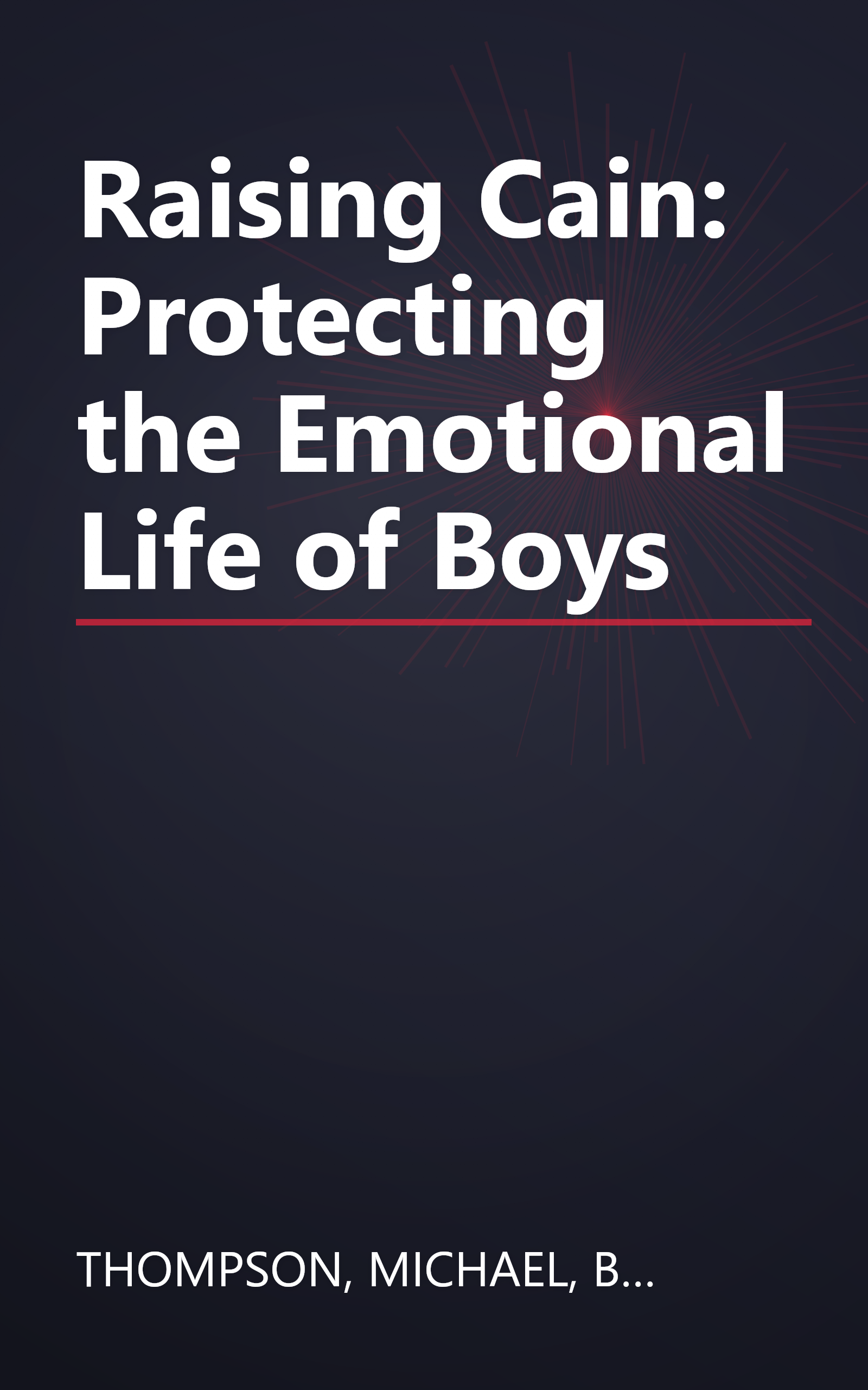 Raising Cain: Protecting the Emotional Life of Boys book cover