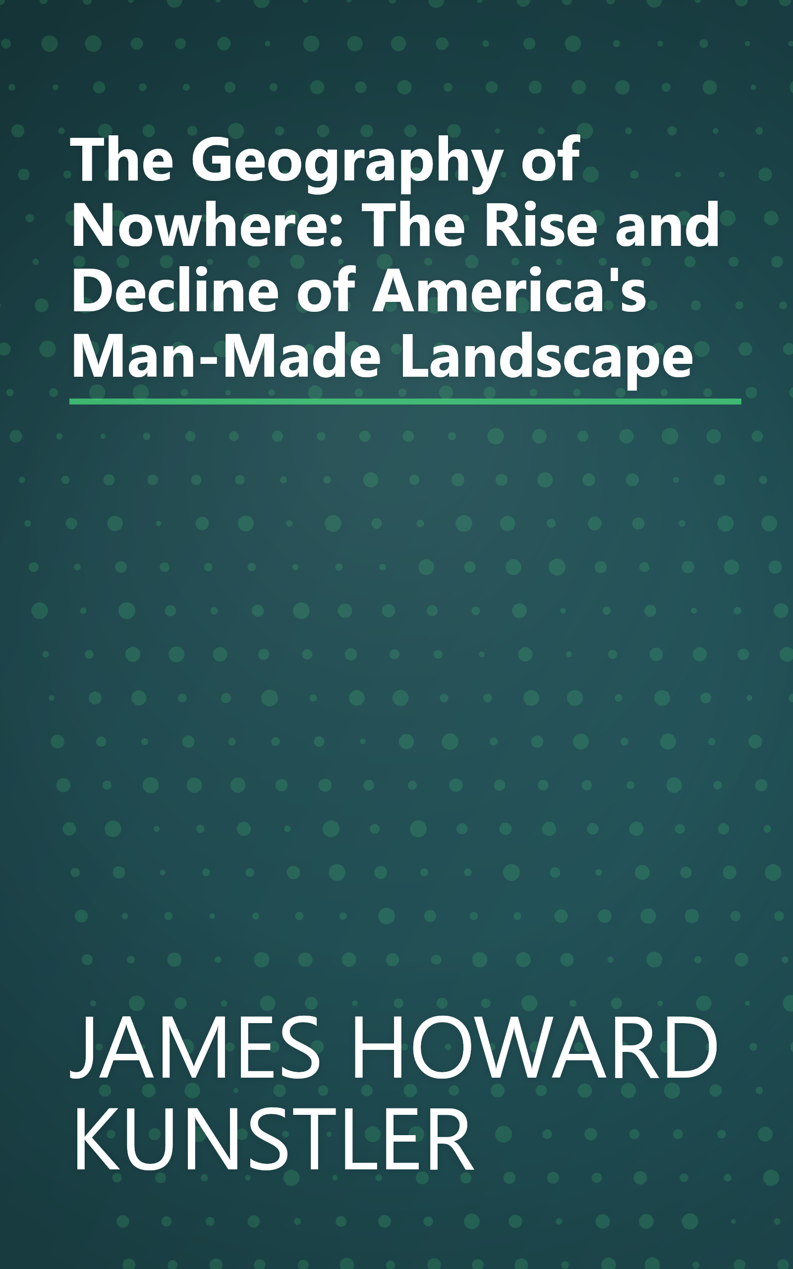 The Geography of Nowhere: The Rise and Decline of America's Man-Made Landscape book cover