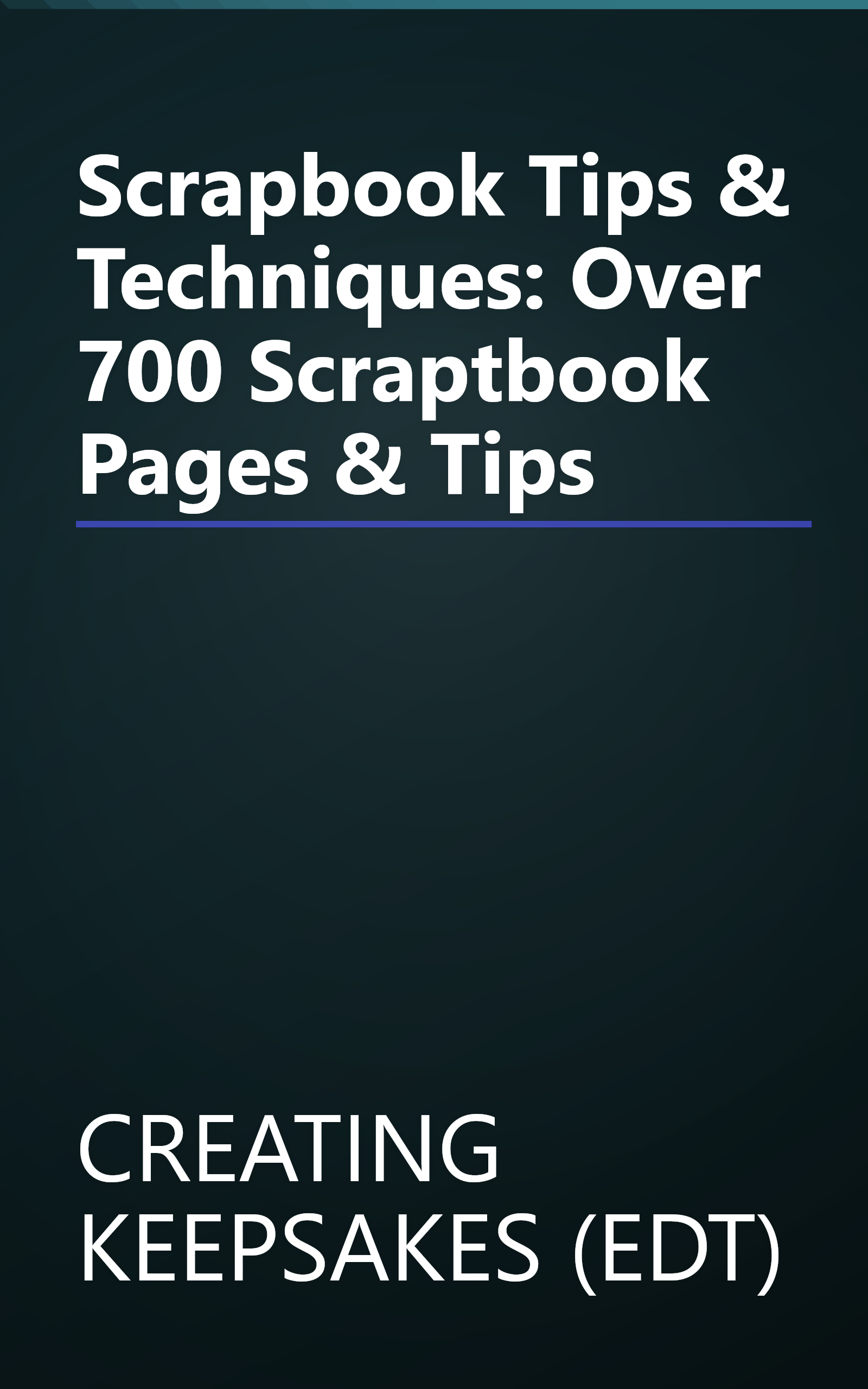 Scrapbook Tips & Techniques: Over 700 Scraptbook Pages & Tips book cover