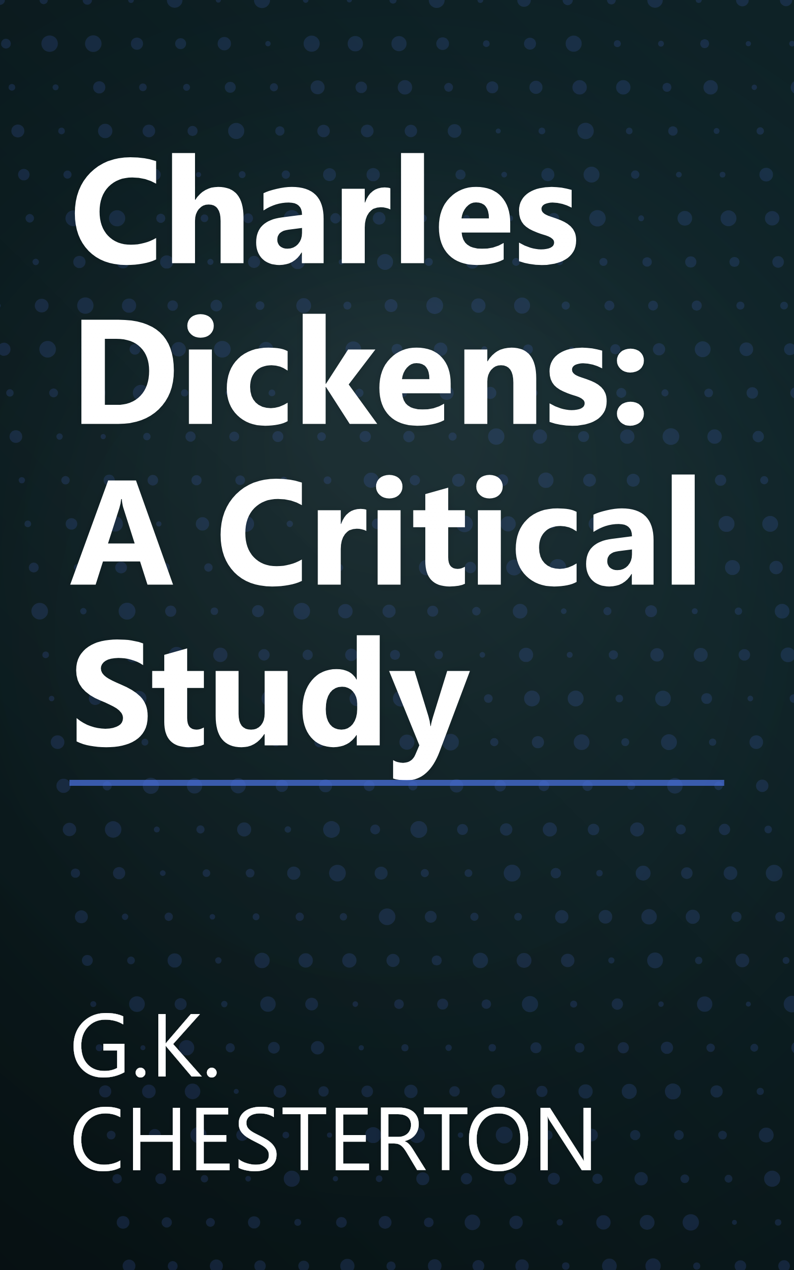 Charles Dickens: A Critical Study book cover