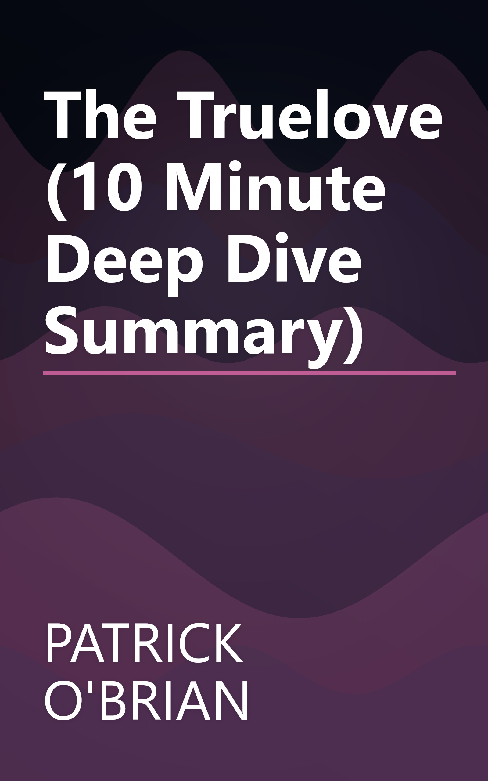 The Truelove (10 Minute   Deep Dive Summary) book cover