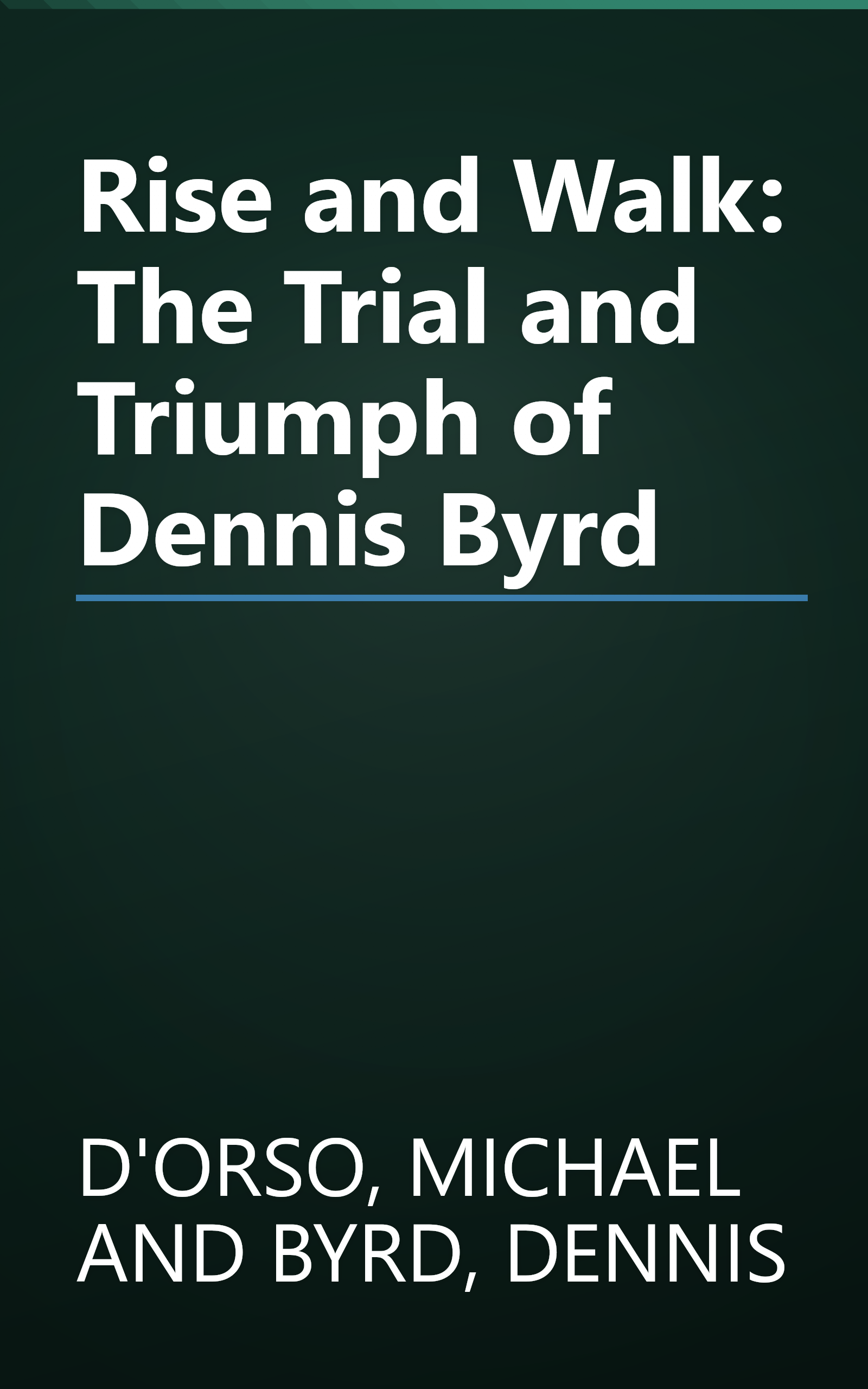 Rise and Walk: The Trial and Triumph of Dennis Byrd book cover