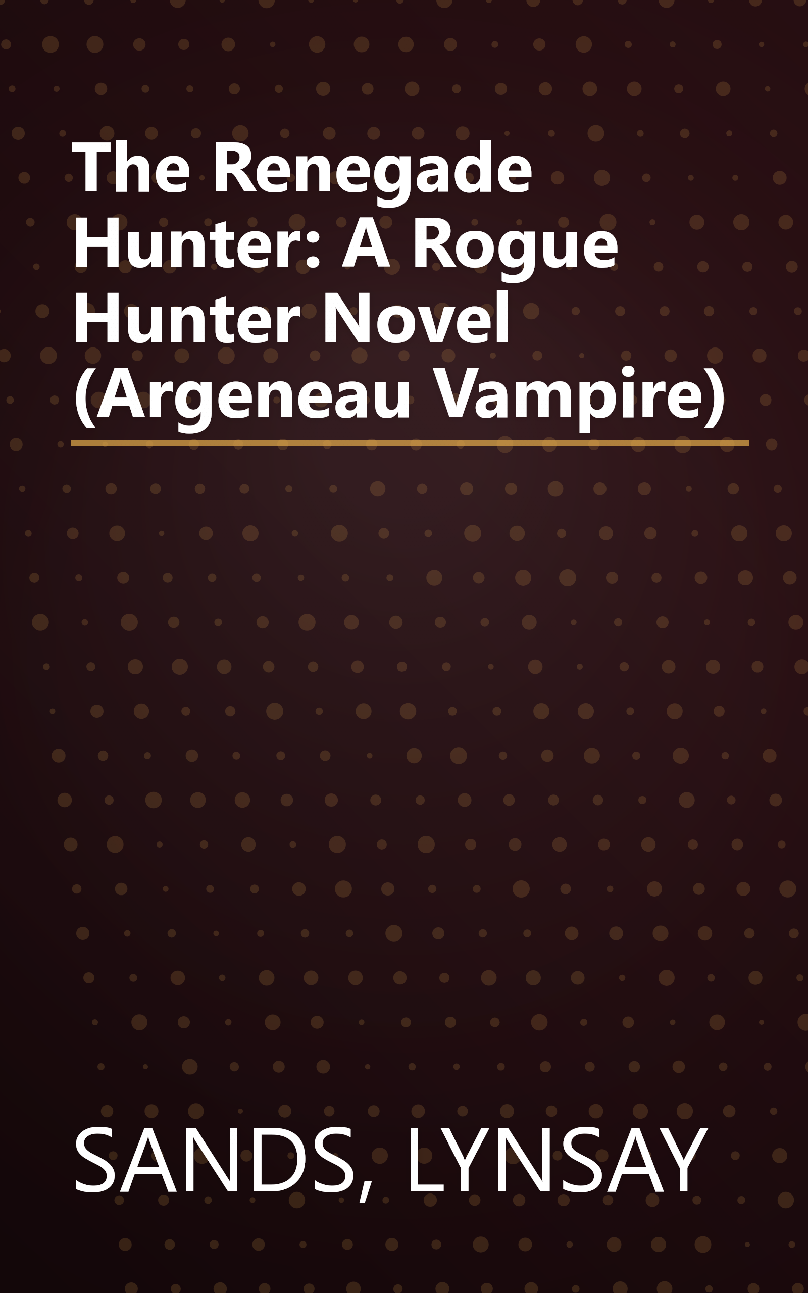 The Renegade Hunter: A Rogue Hunter Novel (Argeneau Vampire) book cover