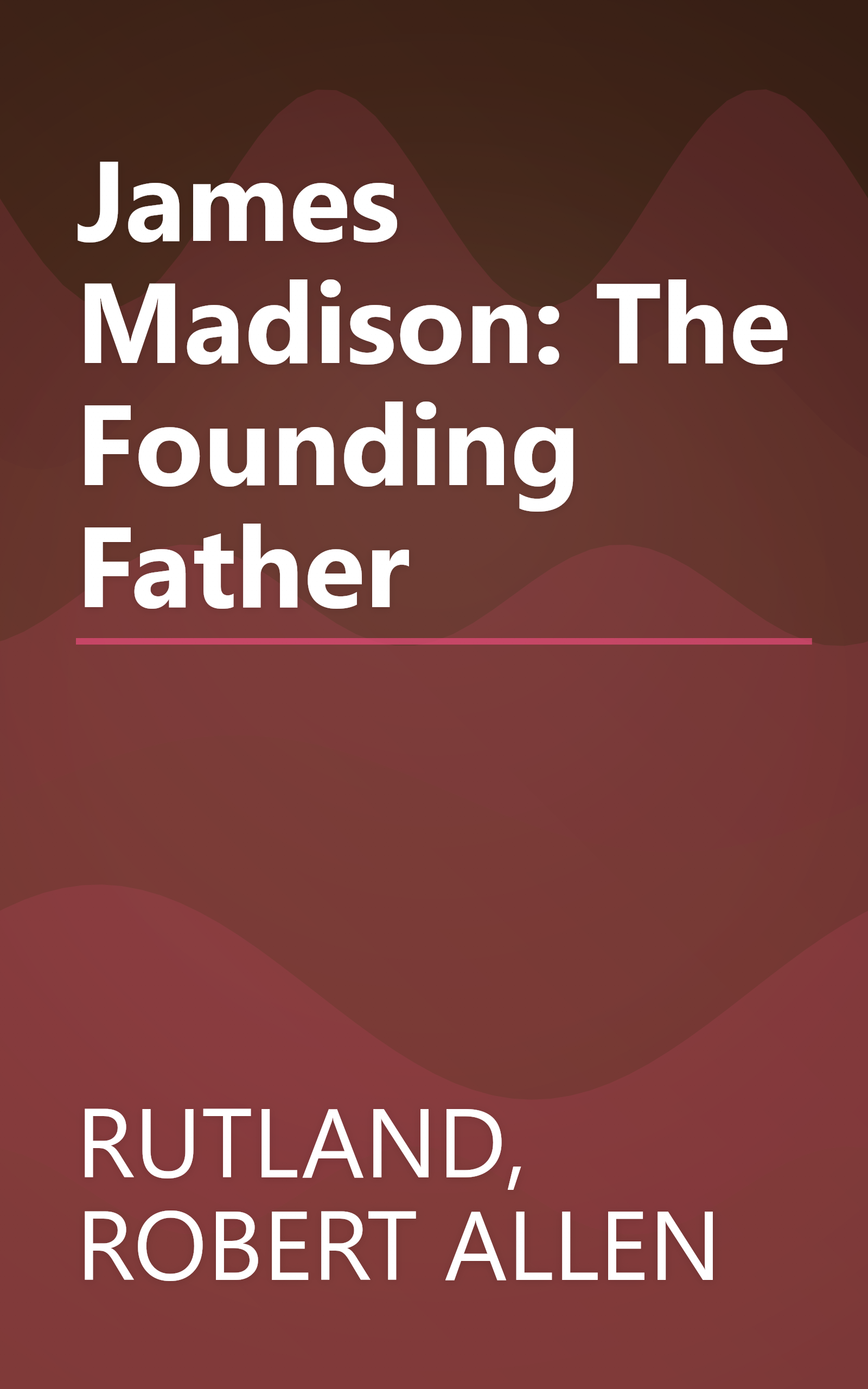 James Madison: The Founding Father book cover