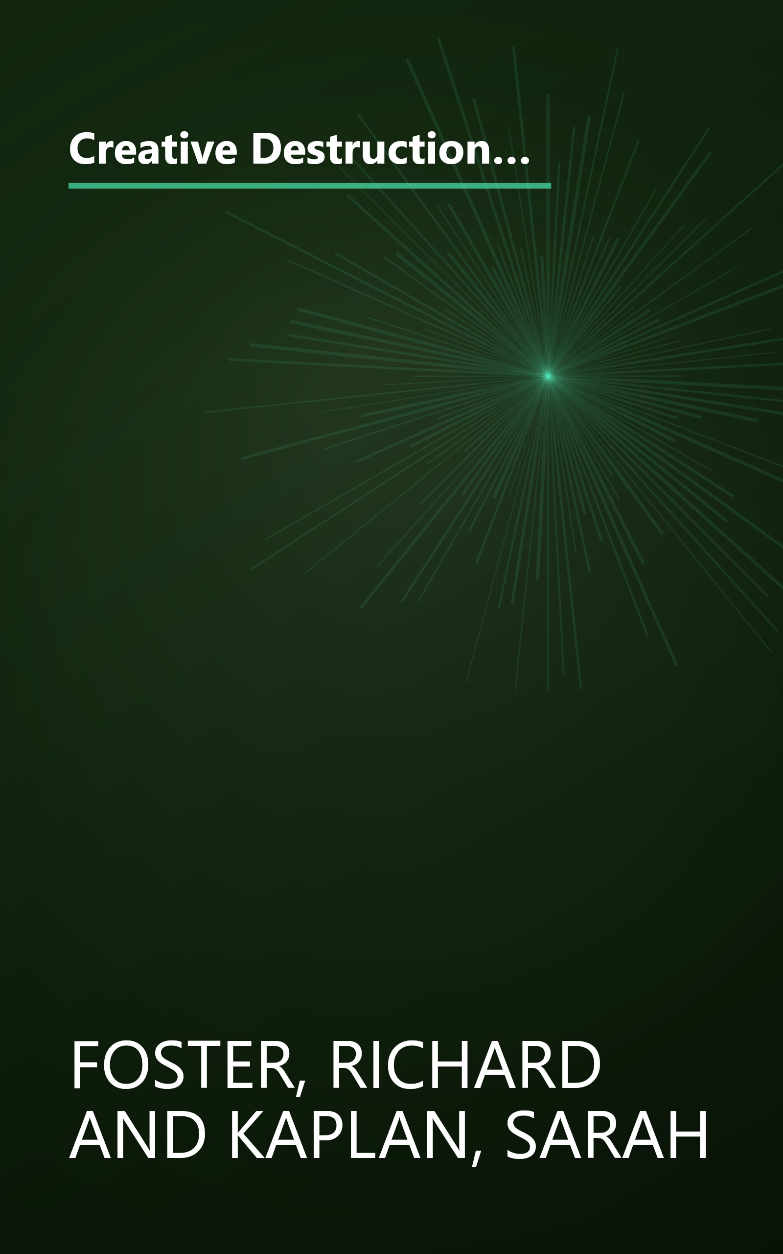 Creative Destruction: Why Companies That Are Built to Last Underperform the Market--And How to Successfully Transform Them book cover