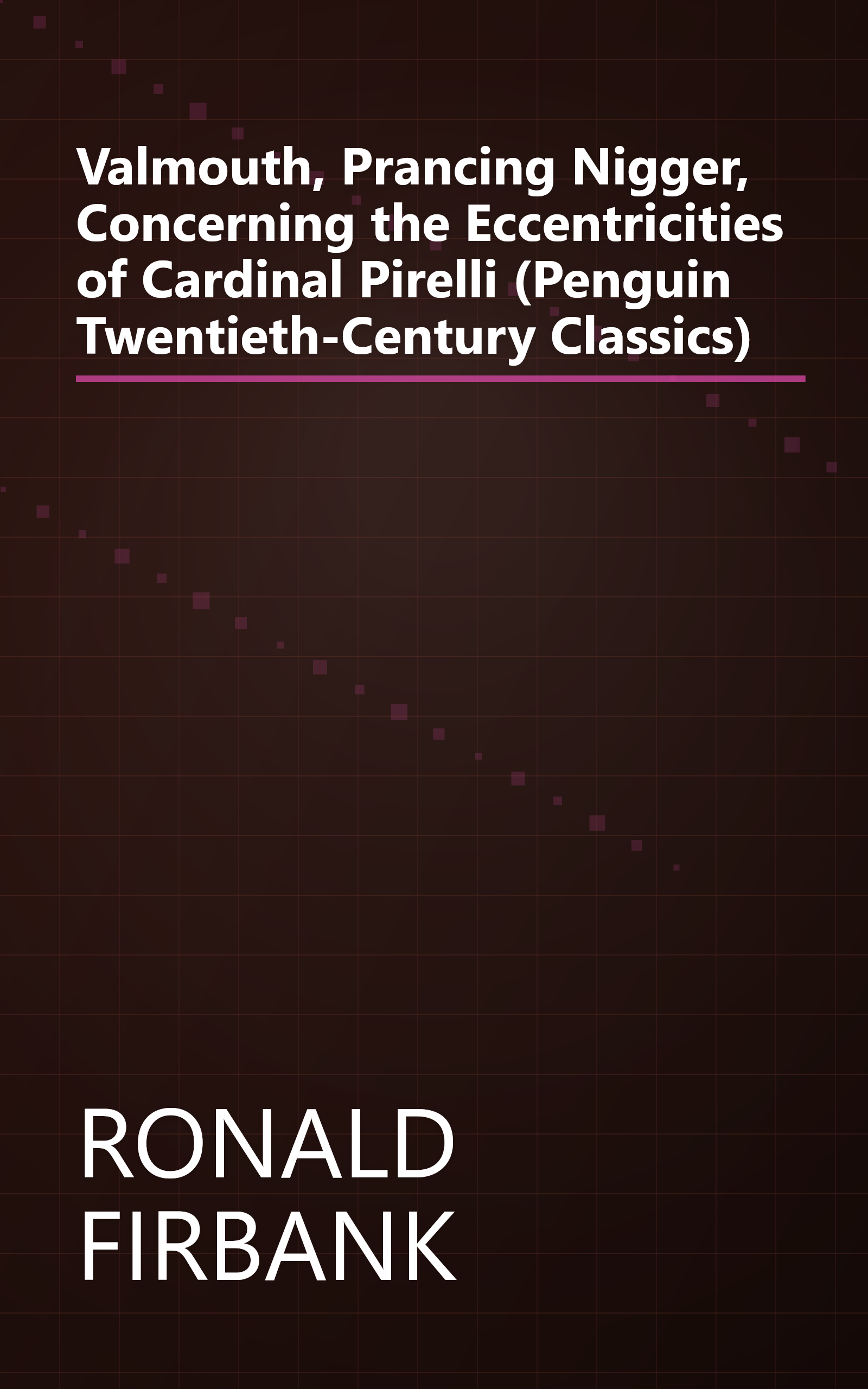 Valmouth, Prancing Nigger, Concerning the Eccentricities of Cardinal Pirelli (Penguin Twentieth-Century Classics) book cover