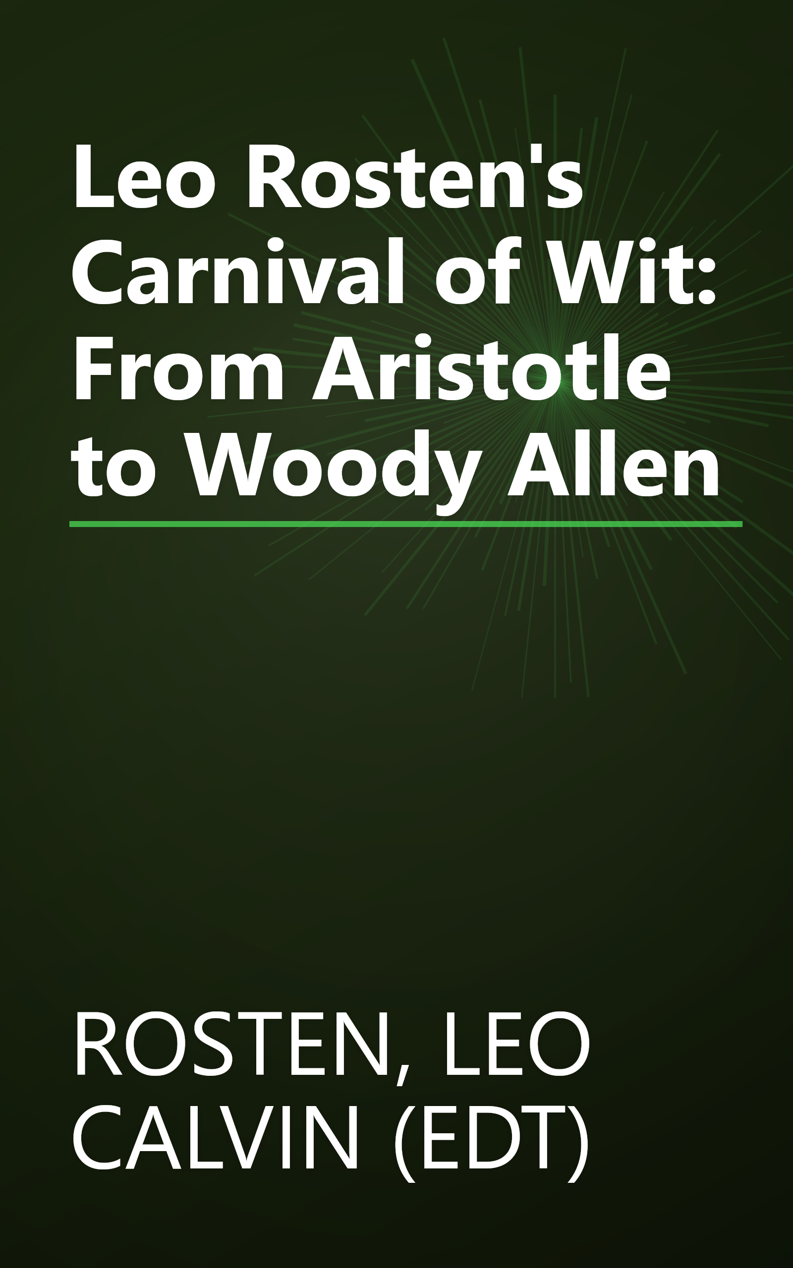 Leo Rosten's Carnival of Wit: From Aristotle to Woody Allen book cover