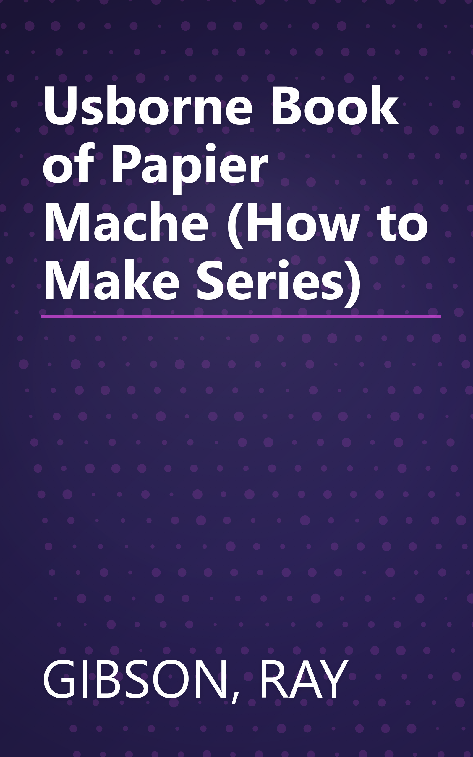 Usborne Book of Papier Mache (How to Make Series) book cover
