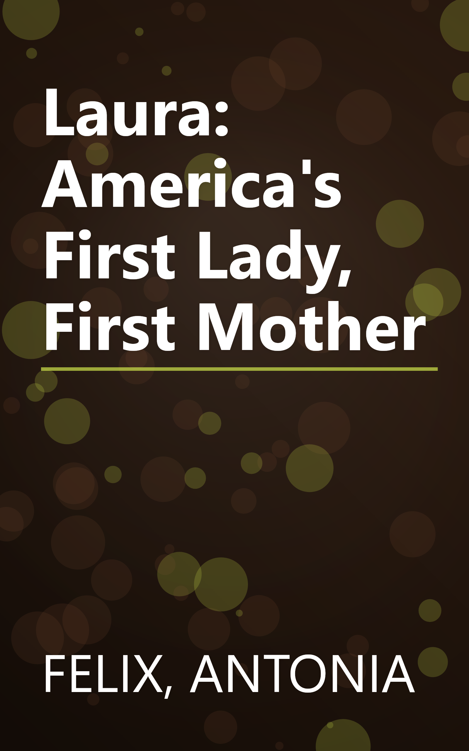 Laura: America's First Lady, First Mother book cover
