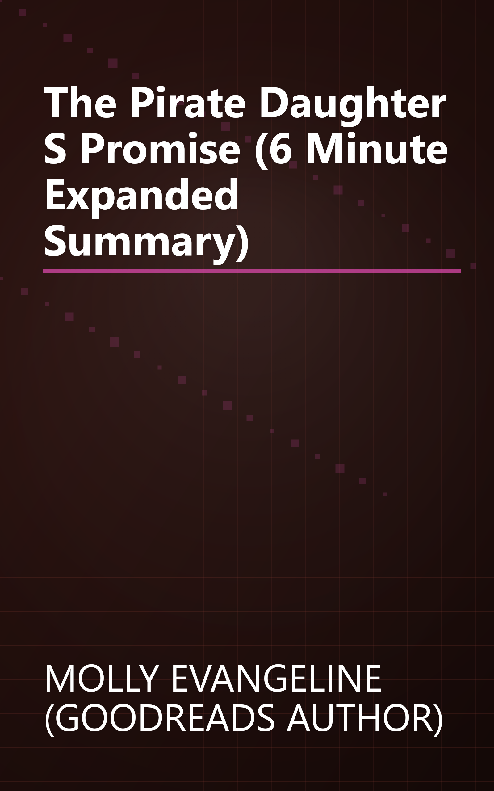 The Pirate Daughter S Promise (6 Minute   Expanded Summary) book cover