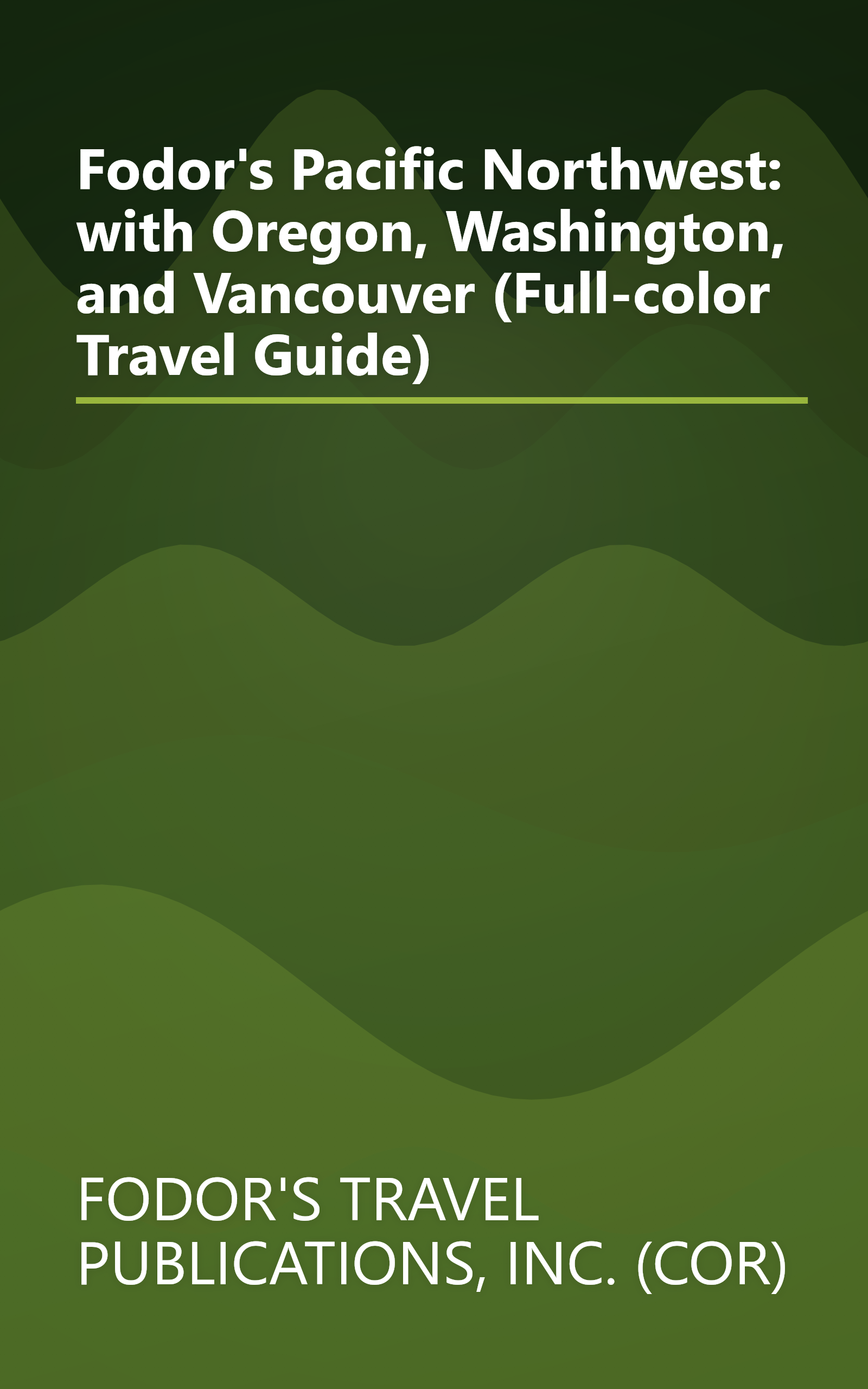 Fodor's Pacific Northwest: with Oregon, Washington, and Vancouver (Full-color Travel Guide) book cover