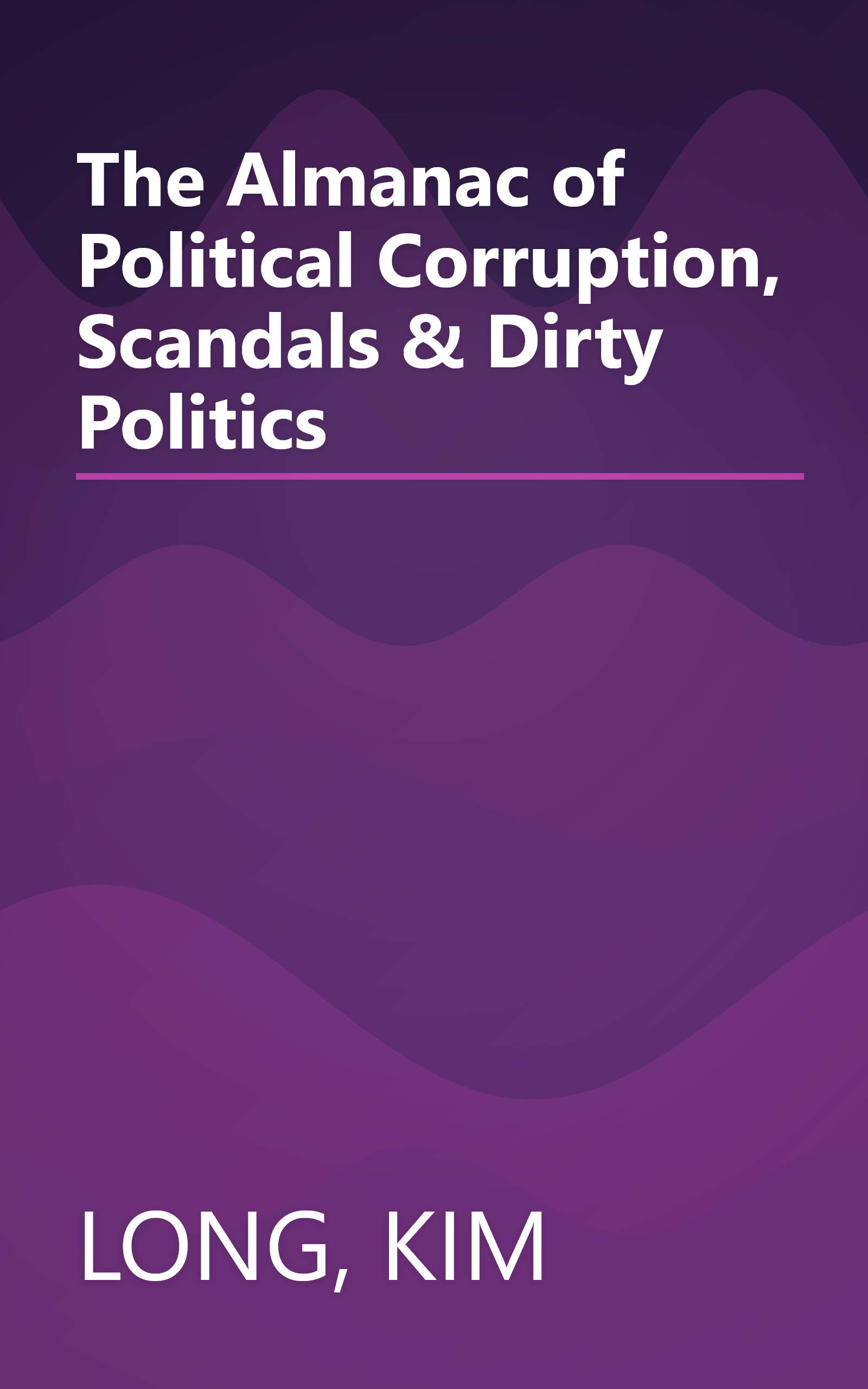The Almanac of Political Corruption, Scandals & Dirty Politics book cover