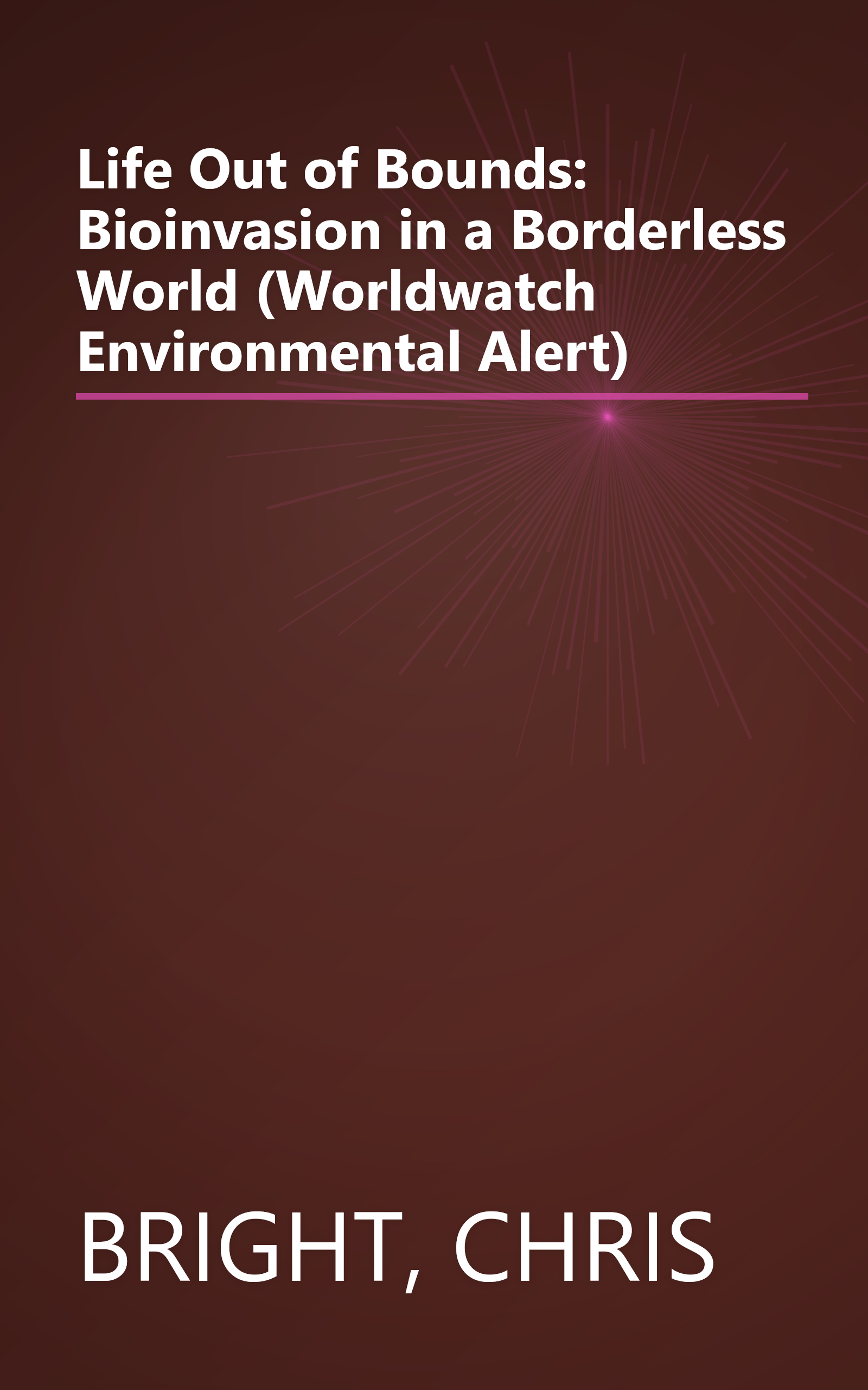 Life Out of Bounds: Bioinvasion in a Borderless World (Worldwatch Environmental Alert) book cover