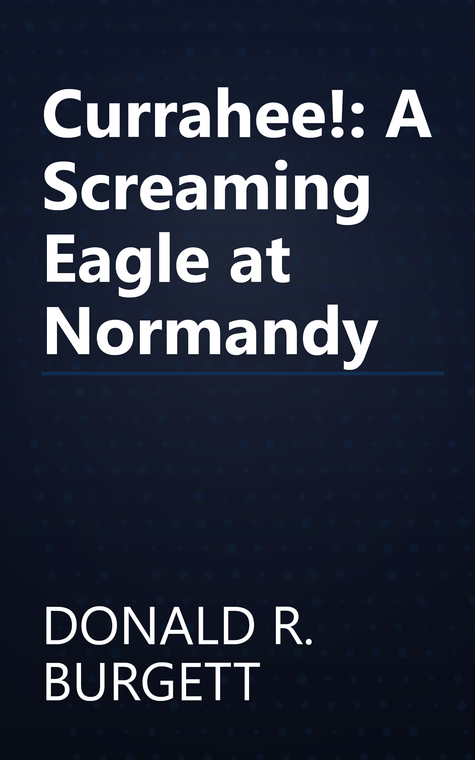 Currahee!: A Screaming Eagle at Normandy book cover