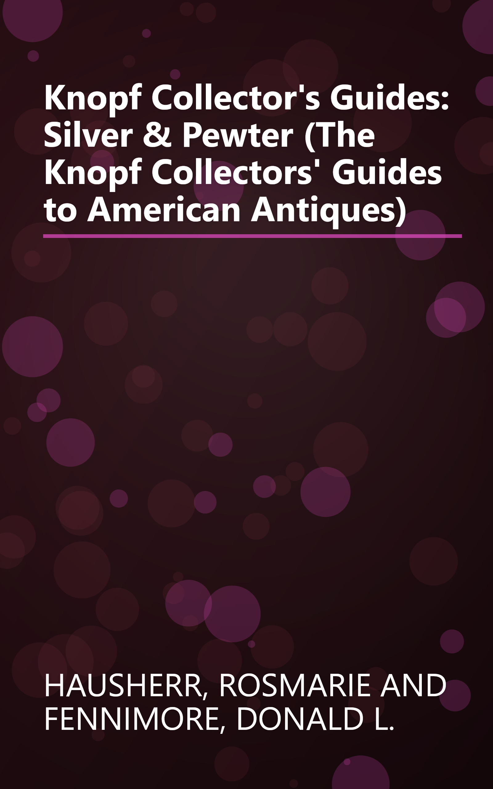 Knopf Collector's Guides: Silver & Pewter (The Knopf Collectors' Guides to American Antiques) book cover