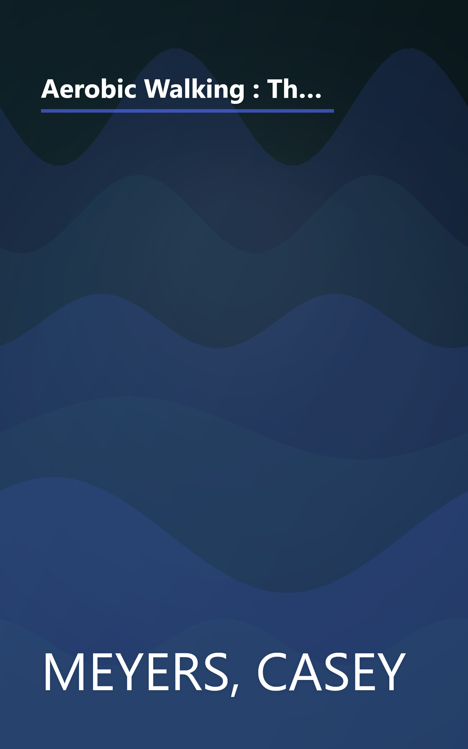 Aerobic Walking : The Best and Safest Weight Loss and Cardiovascular Exercise for Everyone Overweight or Out of Shape book cover