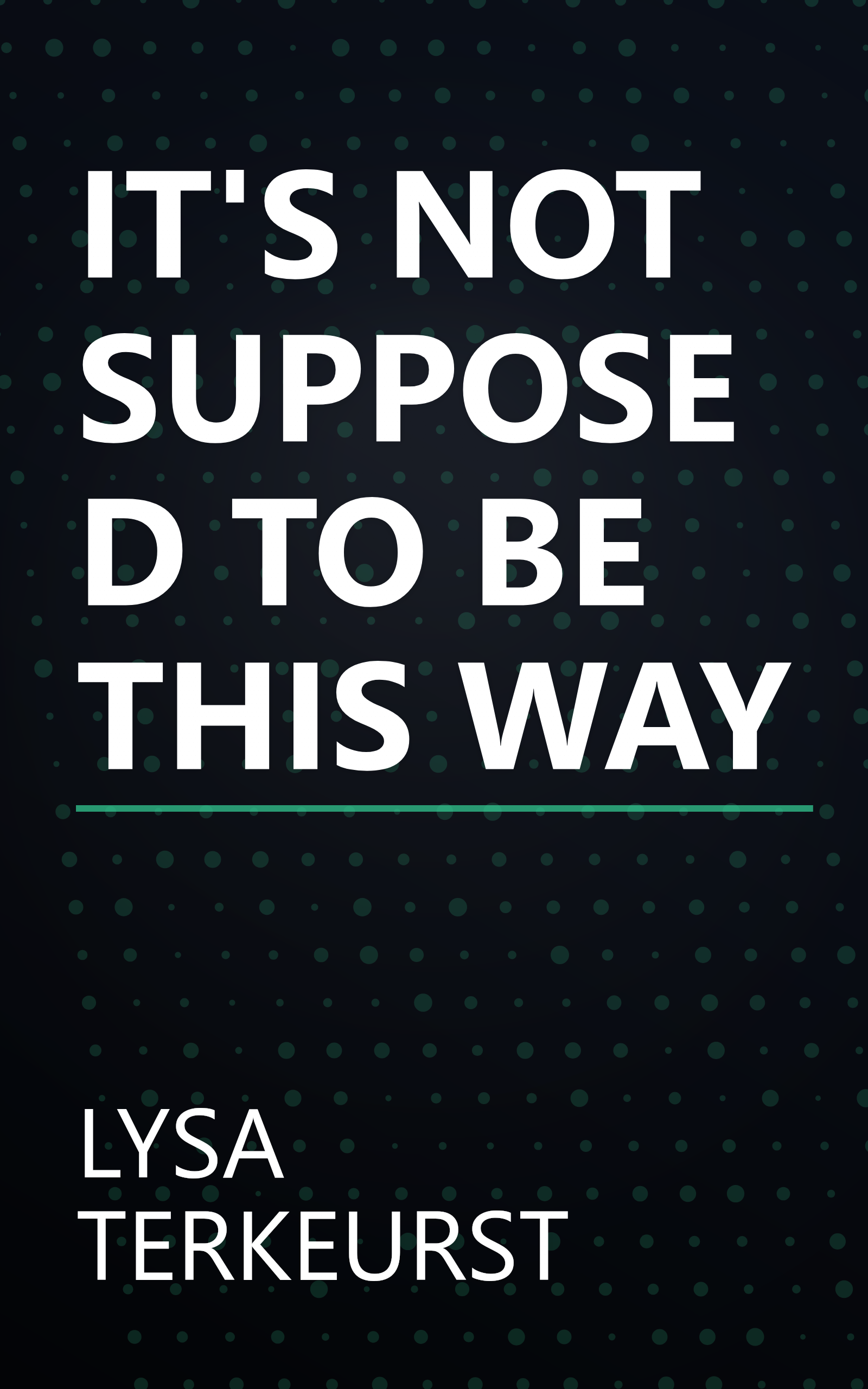 IT'S NOT SUPPOSED TO BE THIS WAY book cover