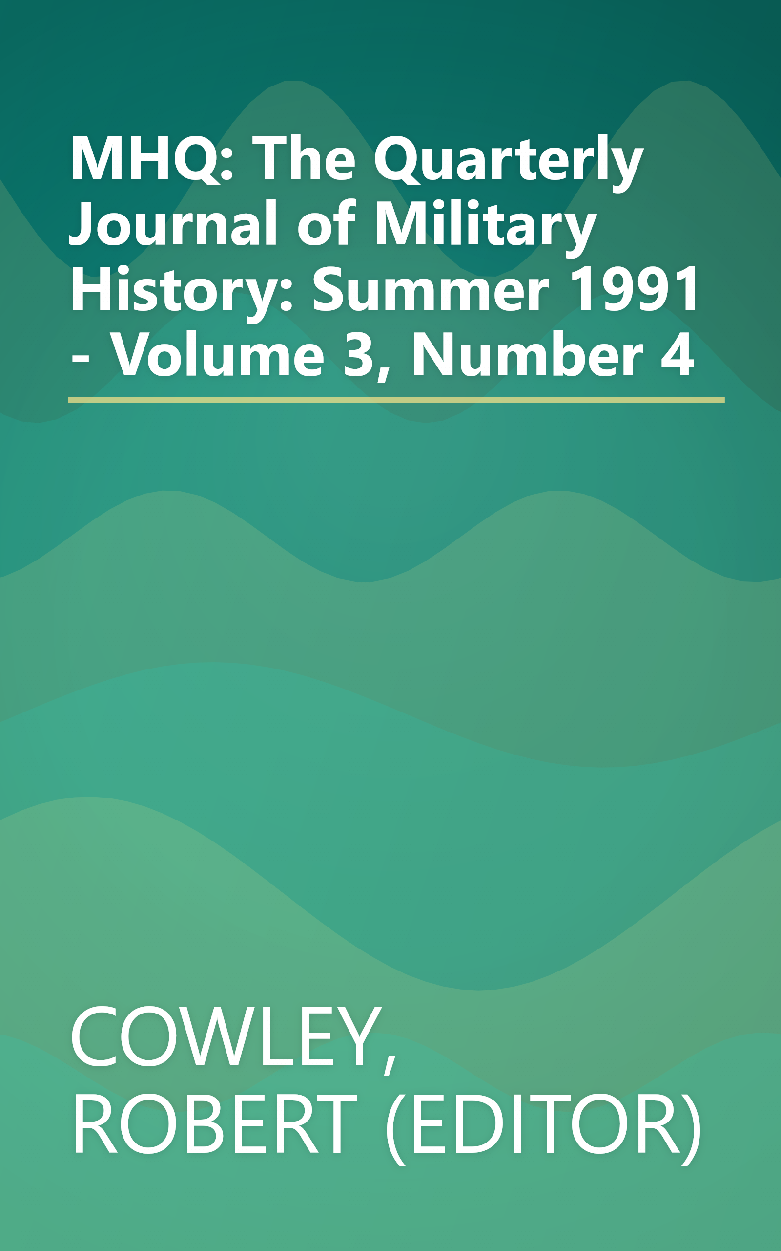 MHQ: The Quarterly Journal of Military History: Summer 1991 - Volume 3, Number 4 book cover