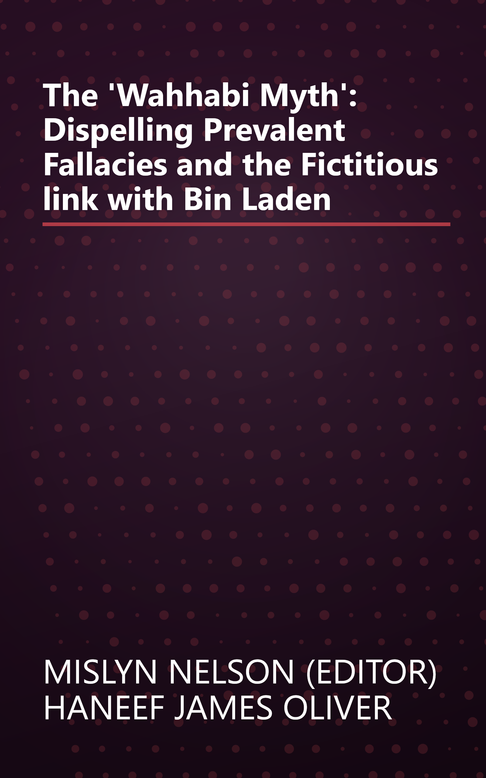 The 'Wahhabi Myth': Dispelling Prevalent Fallacies and the Fictitious link with Bin Laden book cover