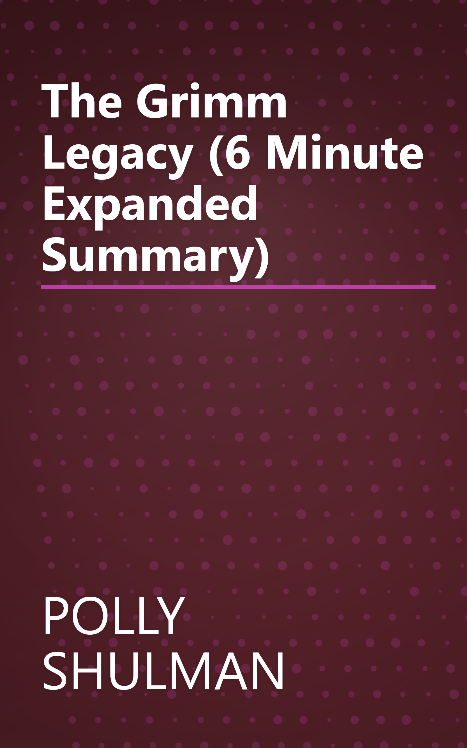 The Grimm Legacy (6 Minute   Expanded Summary) book cover