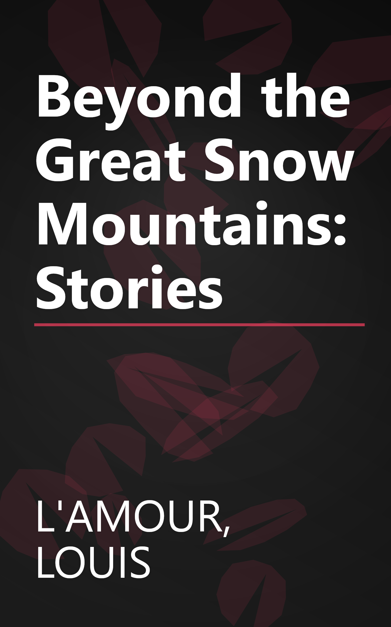 Beyond the Great Snow Mountains: Stories book cover