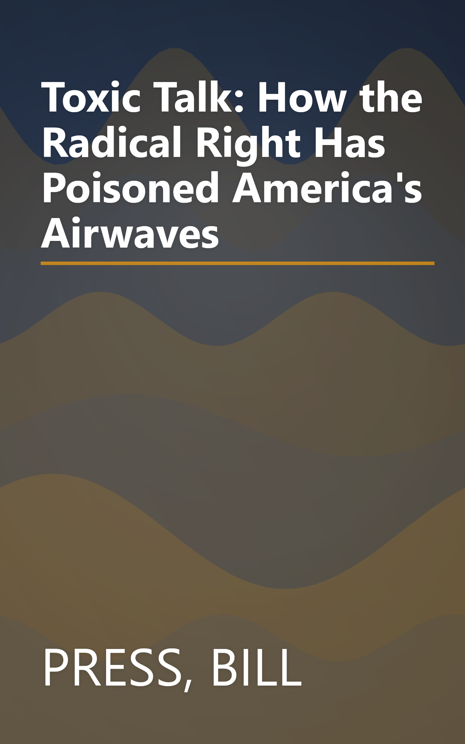 Toxic Talk: How the Radical Right Has Poisoned America's Airwaves book cover