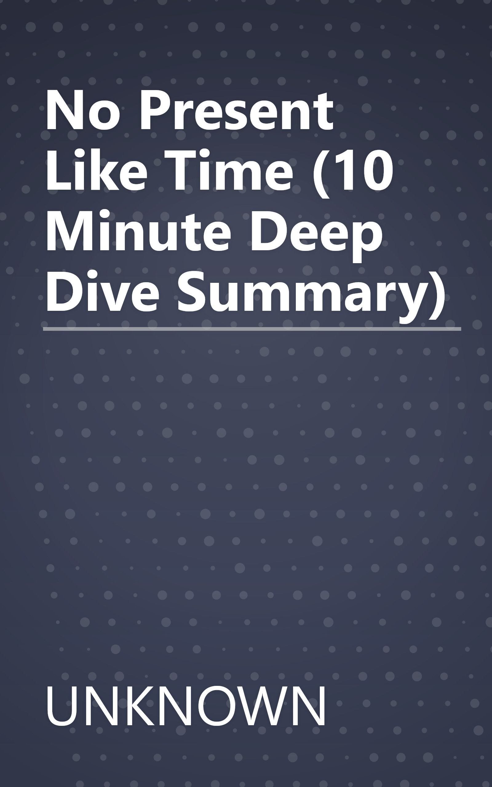 No Present Like Time (10 Minute   Deep Dive Summary) book cover